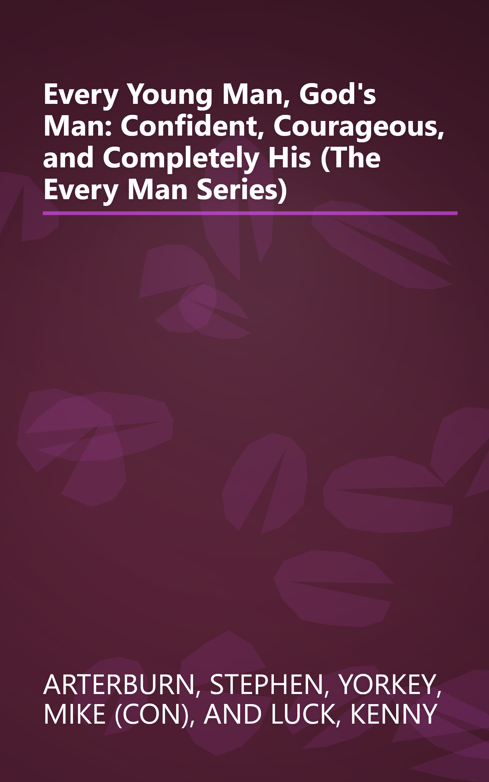 Every Young Man, God's Man: Confident, Courageous, and Completely His (The Every Man Series) book cover