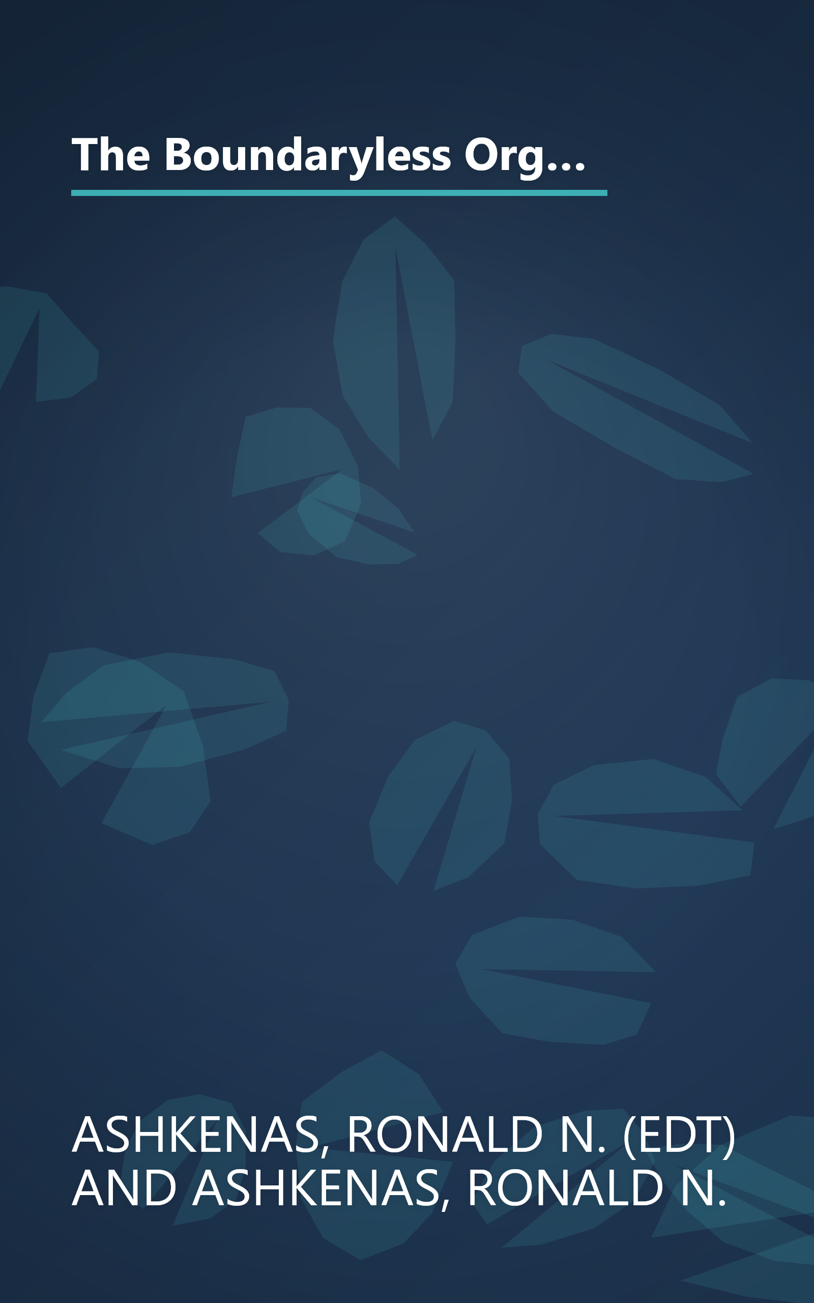 The Boundaryless Organization: Breaking the Chains of Organizational Structure (The Jossey-Bass Management Series) book cover