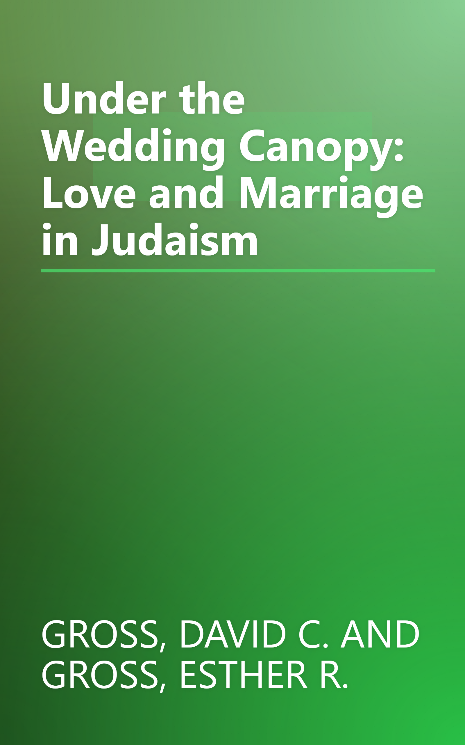 Under the Wedding Canopy: Love and Marriage in Judaism book cover
