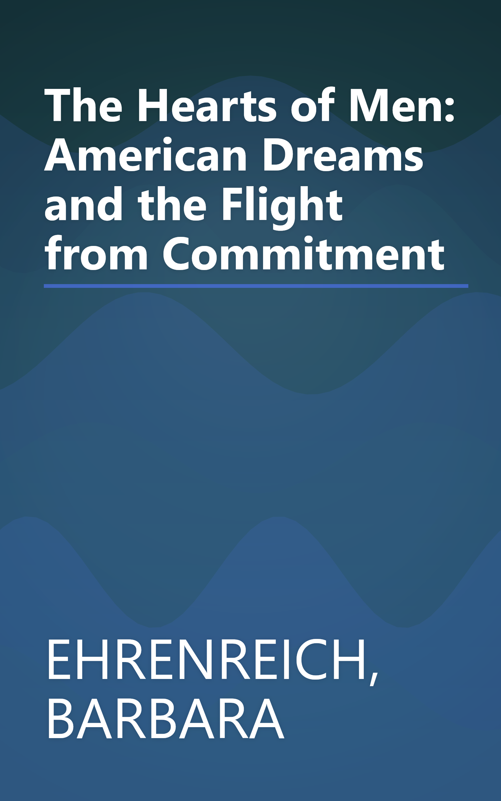 The Hearts of Men: American Dreams and the Flight from Commitment book cover