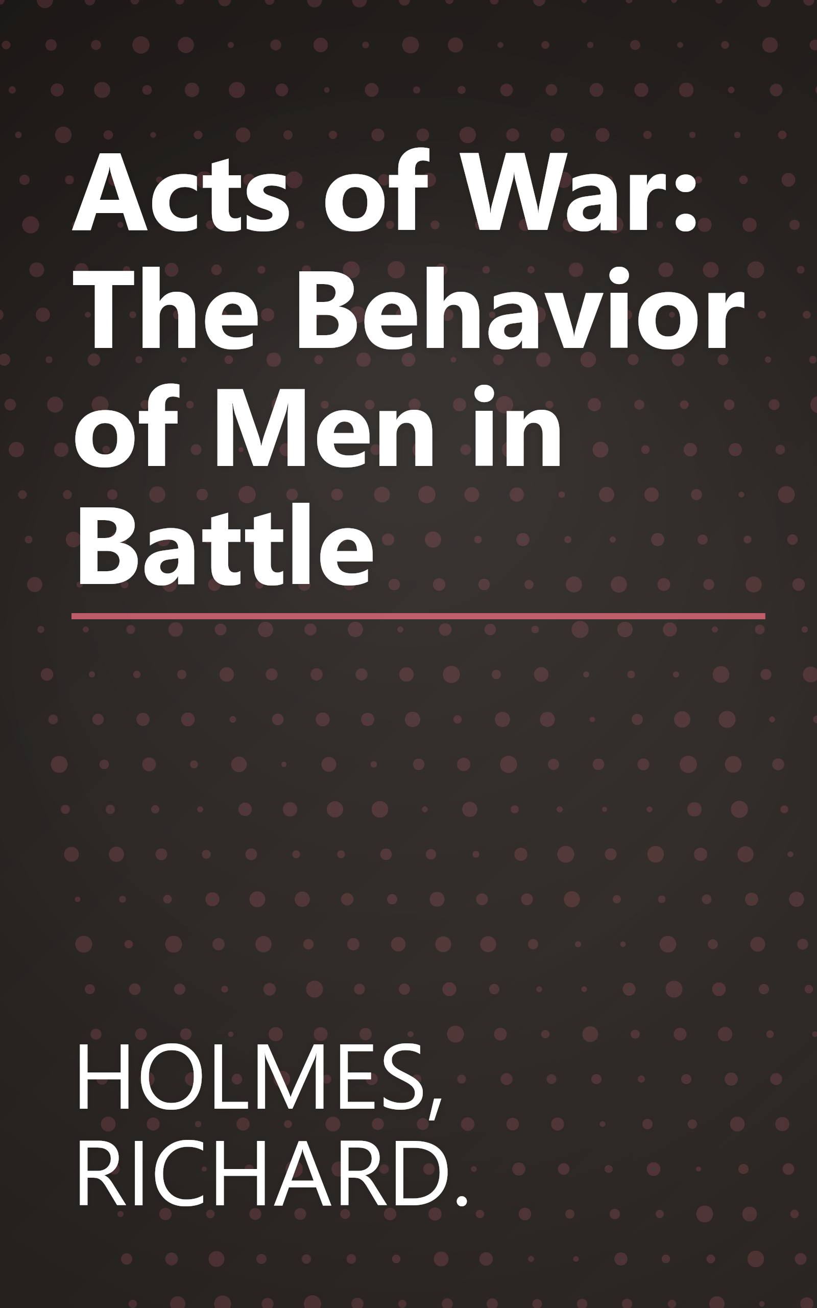 Acts of War: The Behavior of Men in Battle book cover