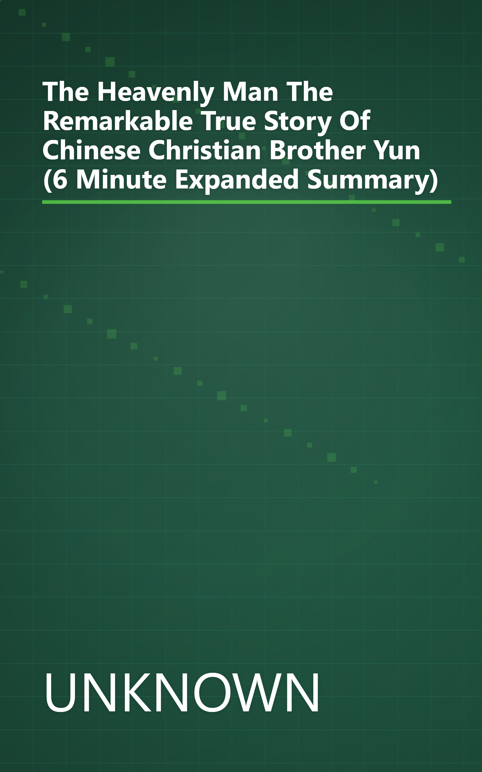 The Heavenly Man  The Remarkable True Story Of Chinese Christian Brother Yun (6 Minute   Expanded Summary) book cover