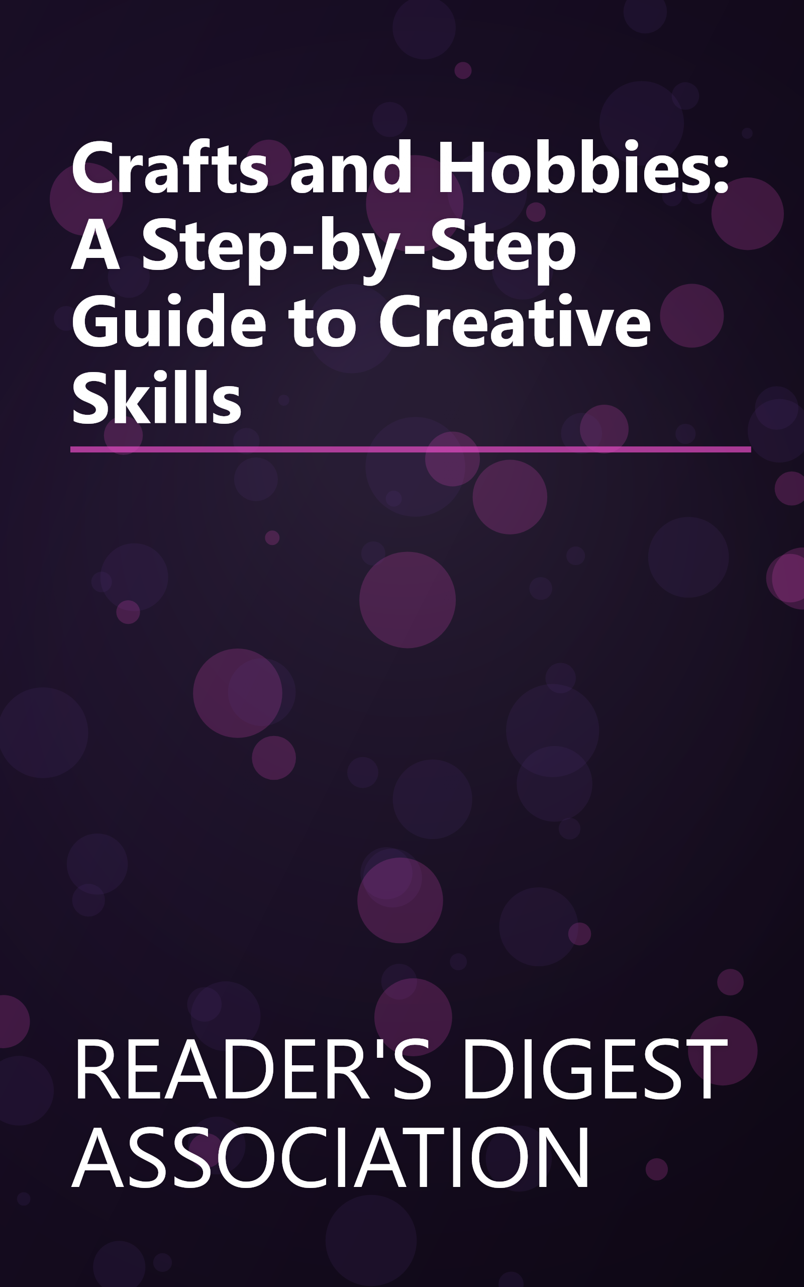 Crafts and Hobbies: A Step-by-Step Guide to Creative Skills book cover