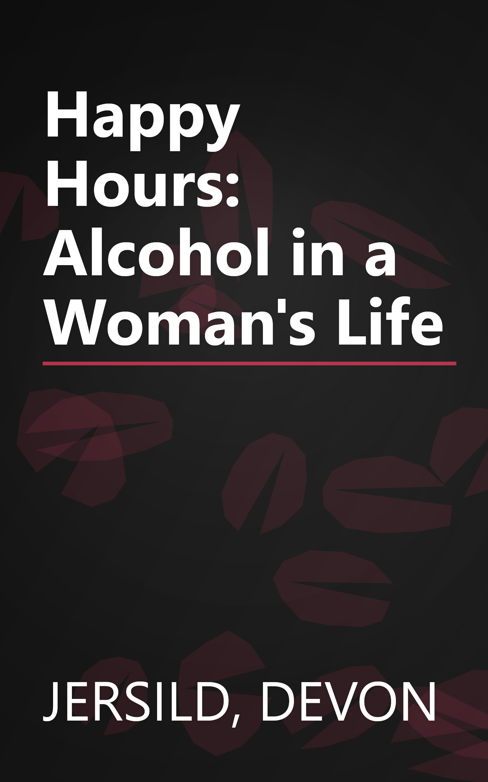 Happy Hours: Alcohol in a Woman's Life book cover