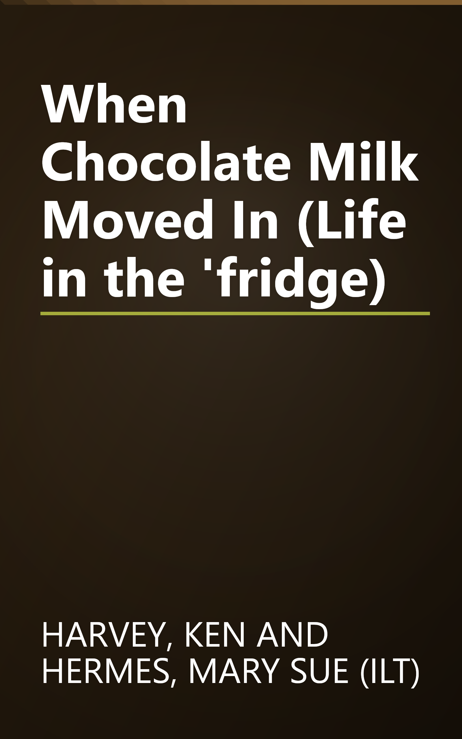 When Chocolate Milk Moved In (Life in the 'fridge) book cover