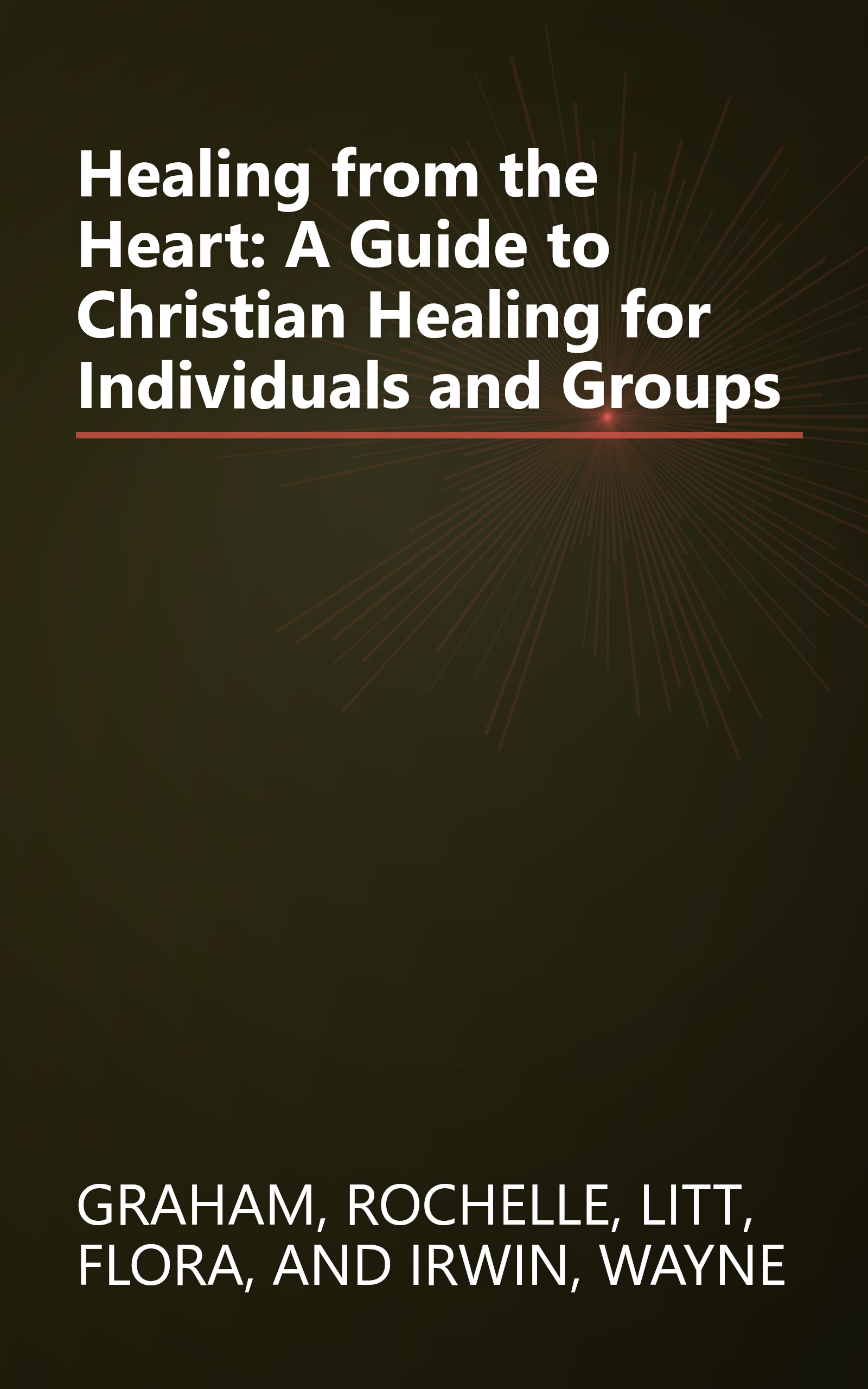 Healing from the Heart:  A Guide to Christian Healing for Individuals and Groups book cover