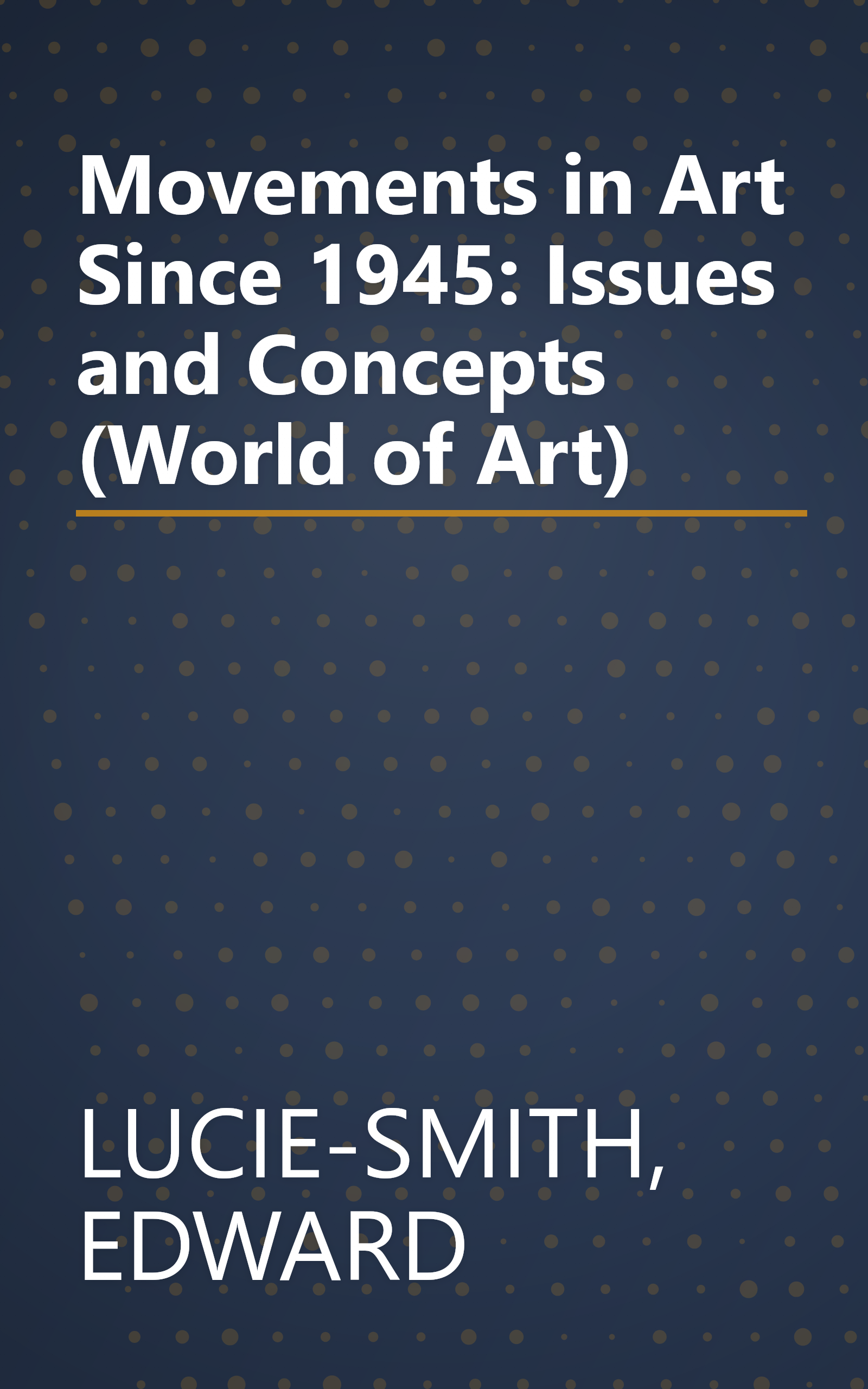 Movements in Art Since 1945: Issues and Concepts (World of Art) book cover