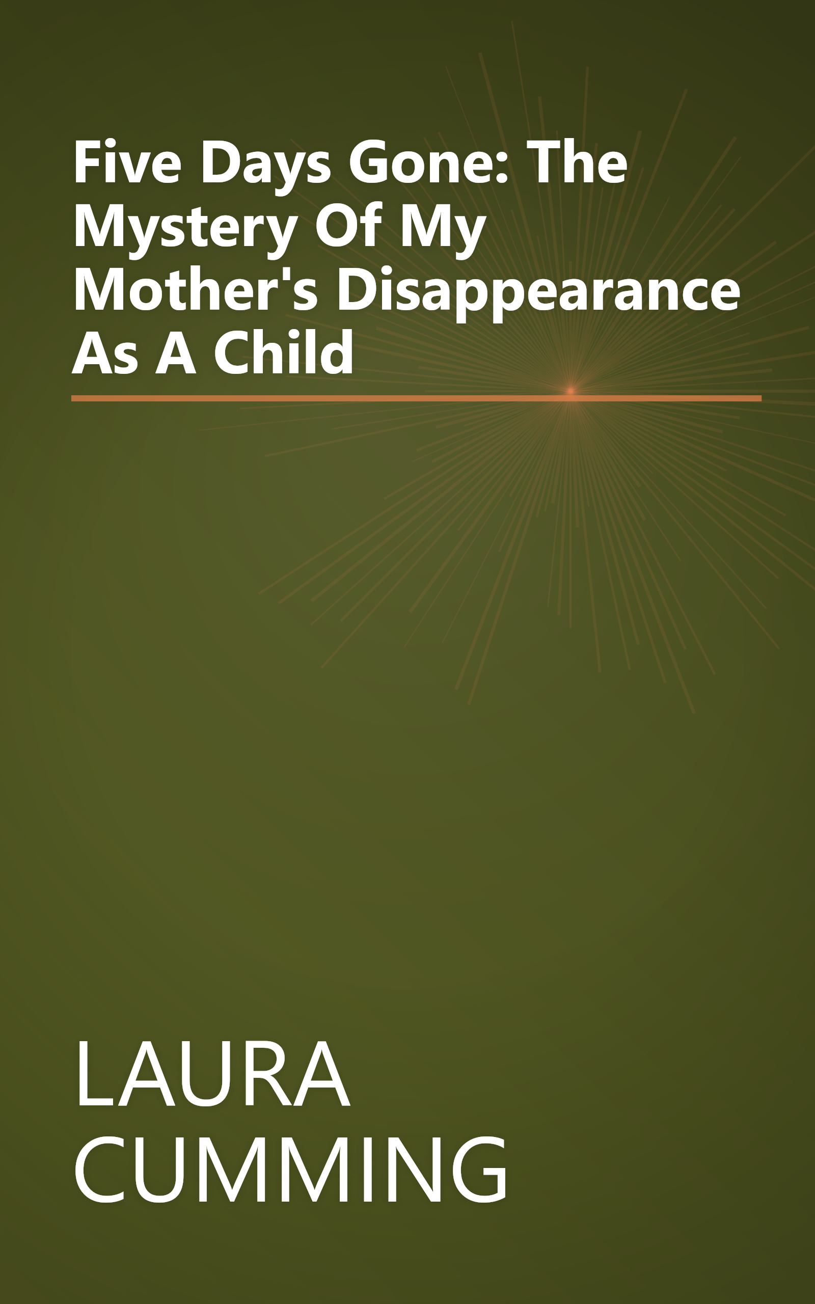 Five Days Gone: The Mystery Of My Mother's Disappearance As A Child book cover