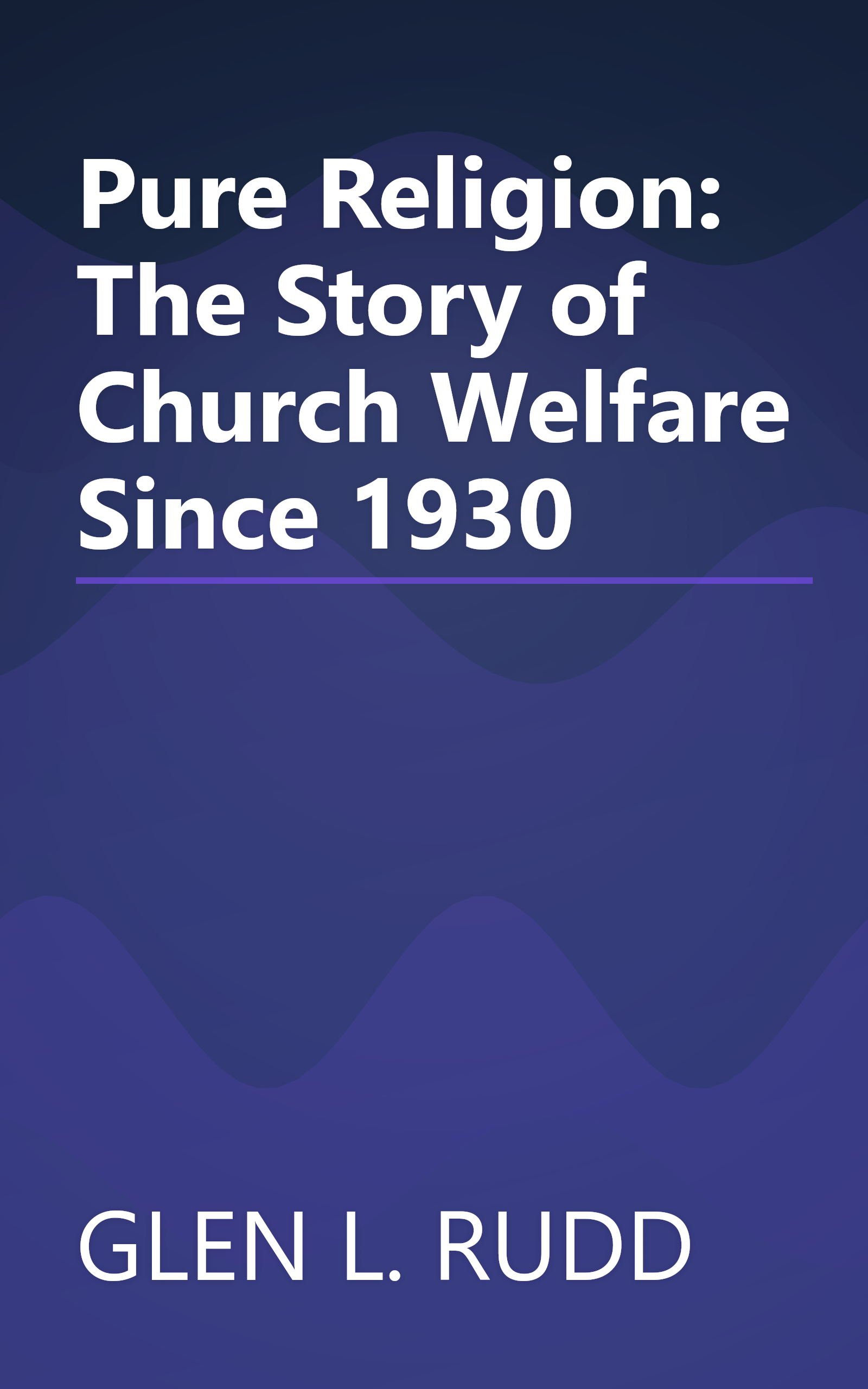 Pure Religion: The Story of Church Welfare Since 1930 book cover