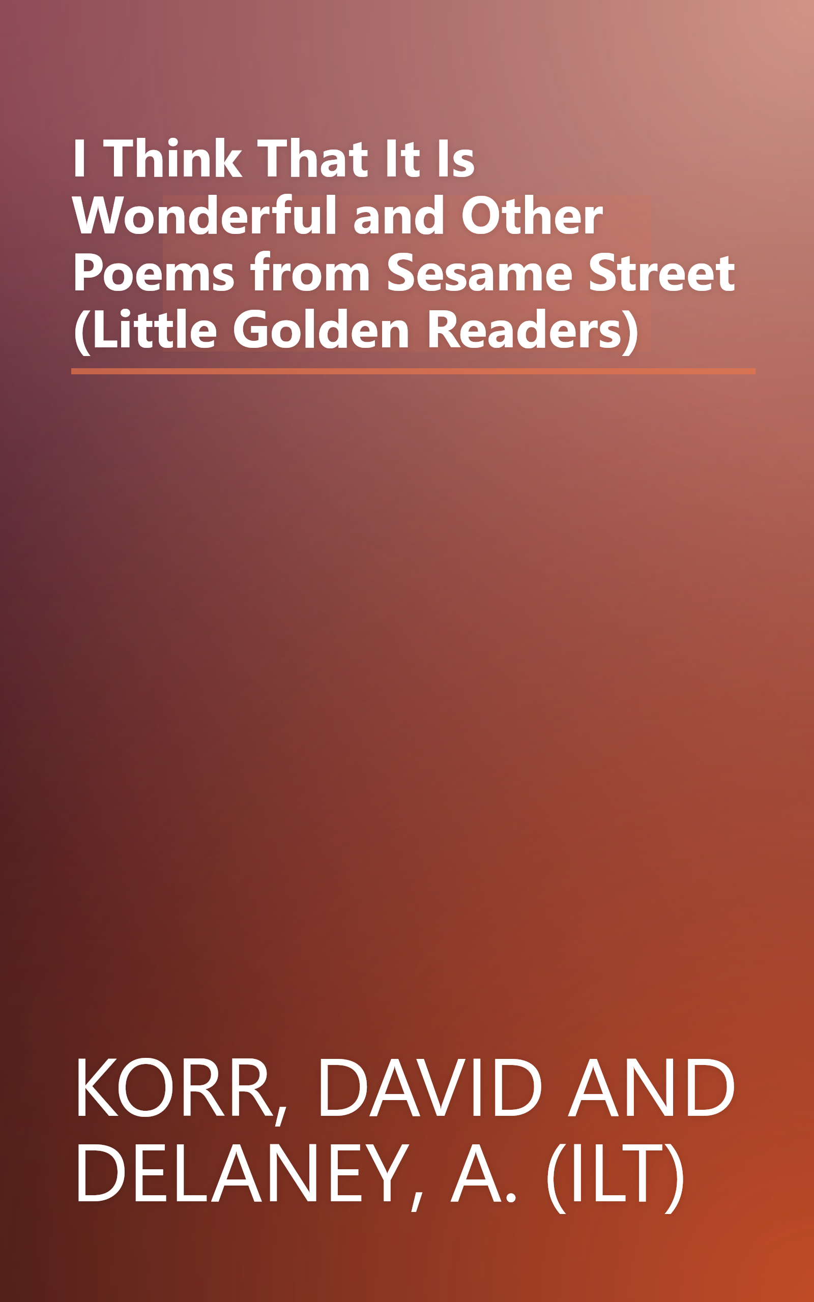 I Think That It Is Wonderful and Other Poems from Sesame Street (Little Golden Readers) book cover