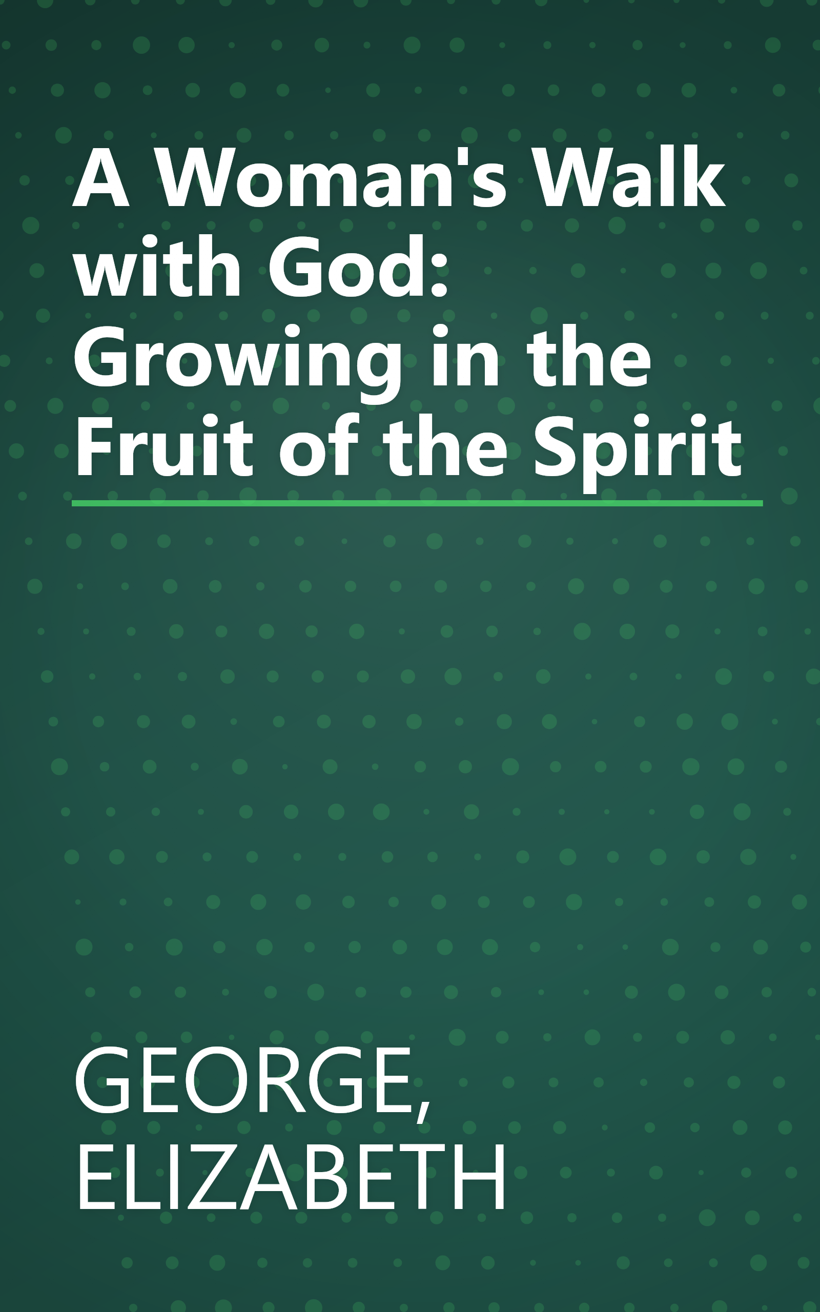 A Woman's Walk with God: Growing in the Fruit of the Spirit book cover