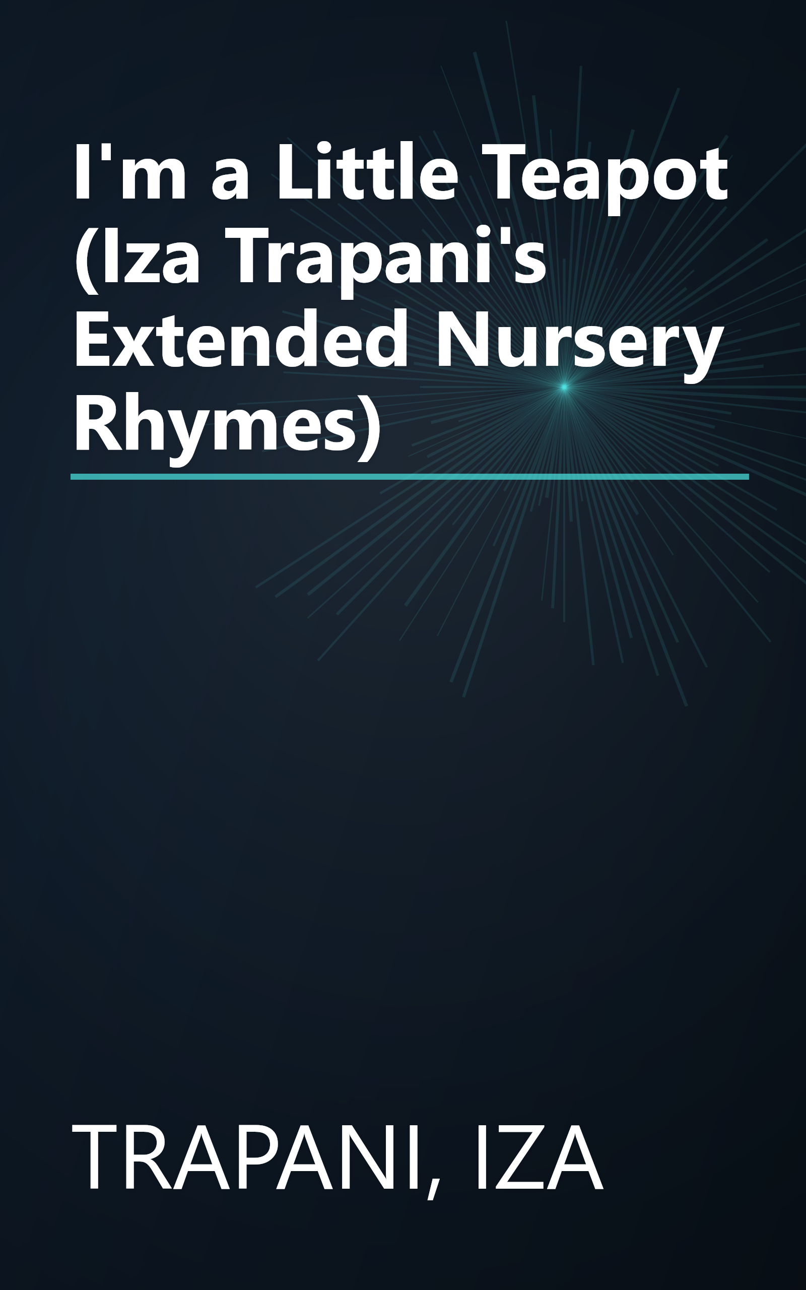 I'm a Little Teapot (Iza Trapani's Extended Nursery Rhymes) book cover
