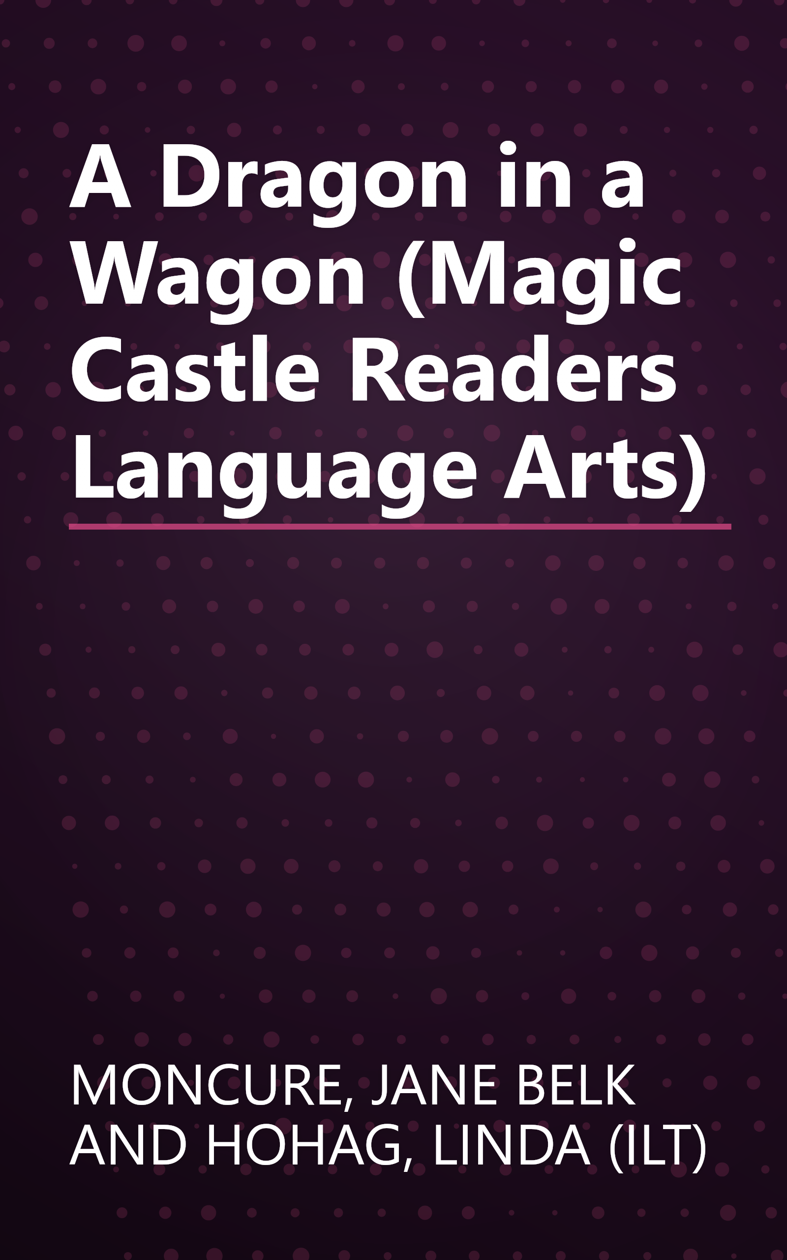 A Dragon in a Wagon (Magic Castle Readers Language Arts) book cover
