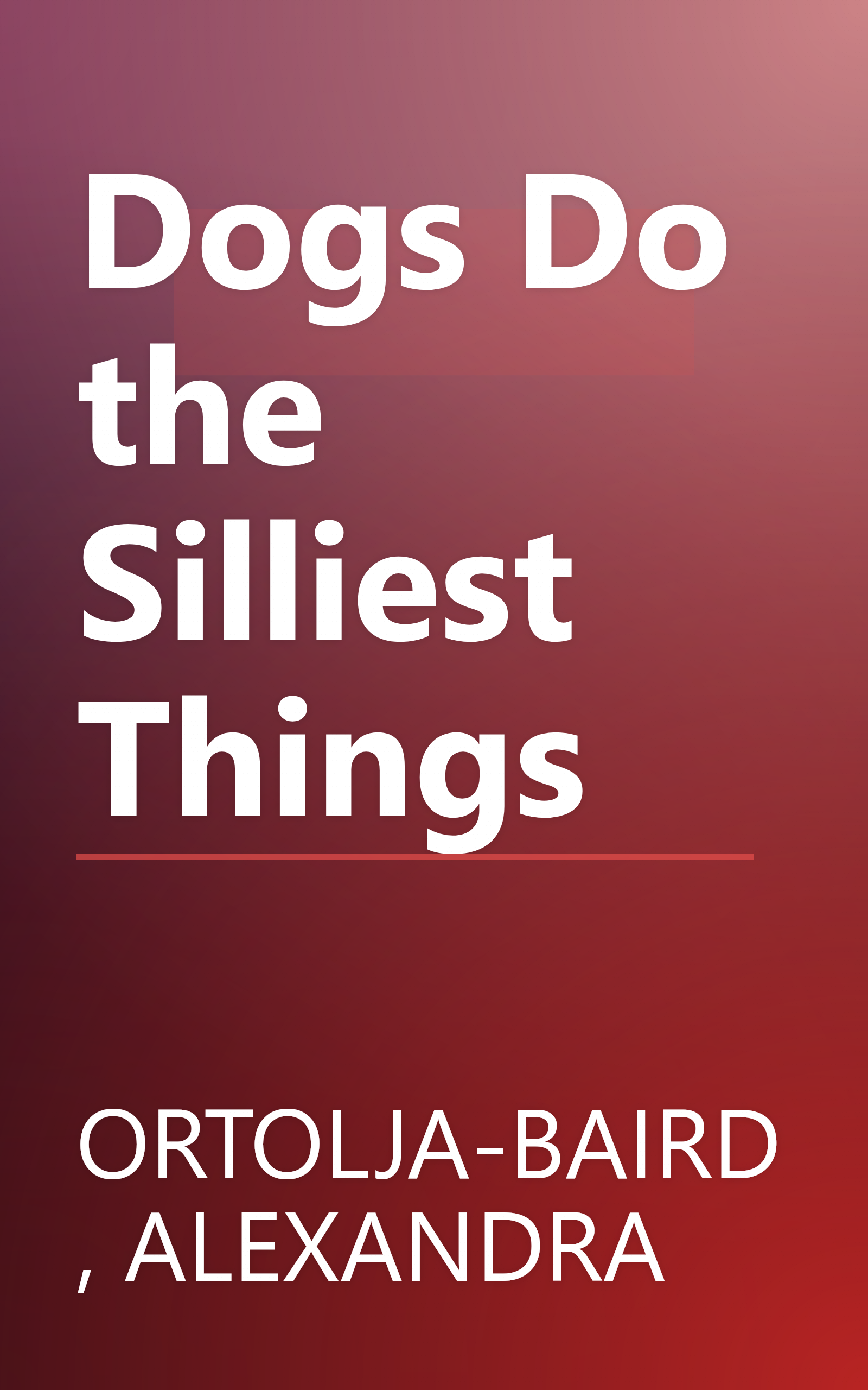 Dogs Do the Silliest Things book cover