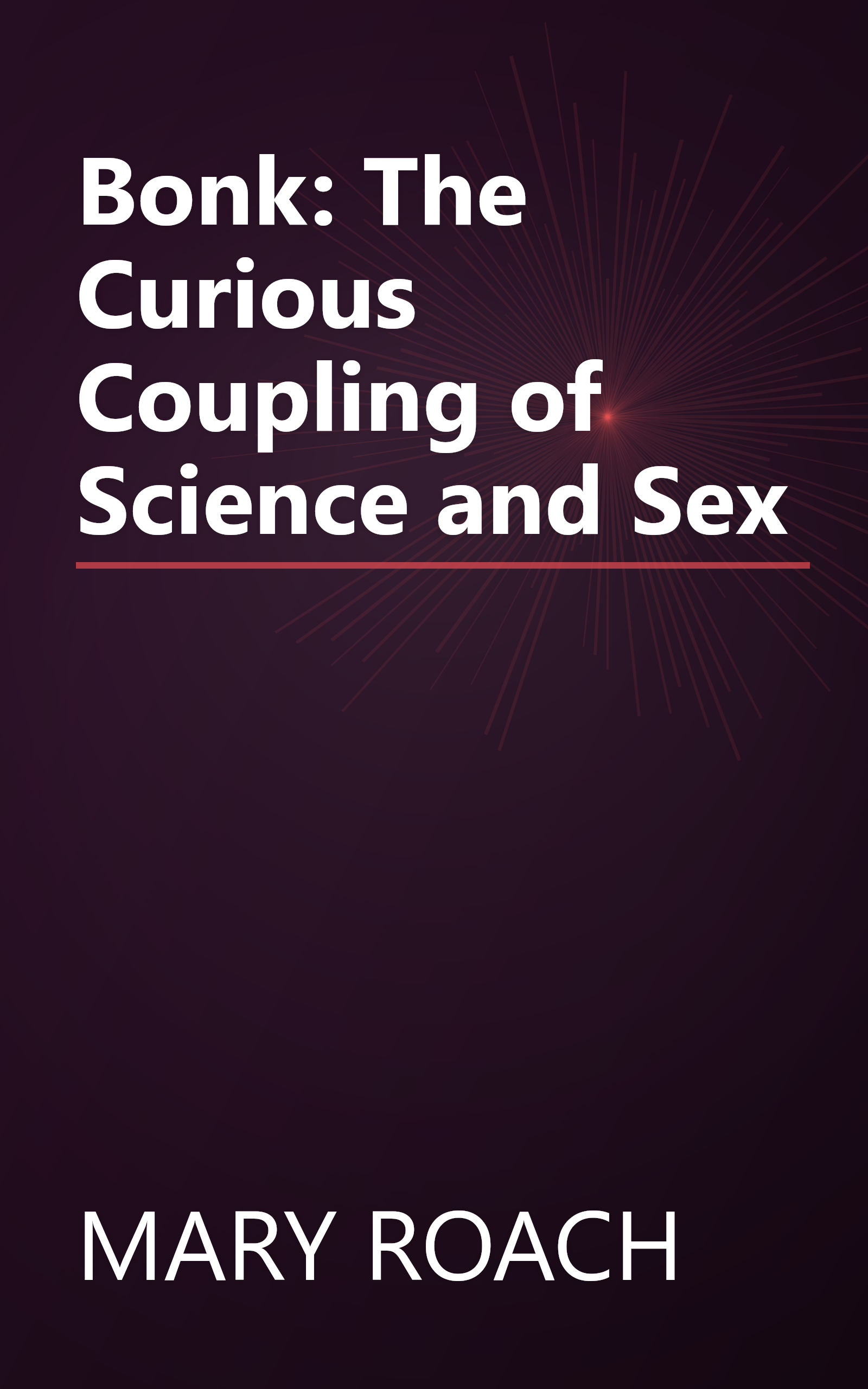 Bonk: The Curious Coupling of Science and Sex book cover