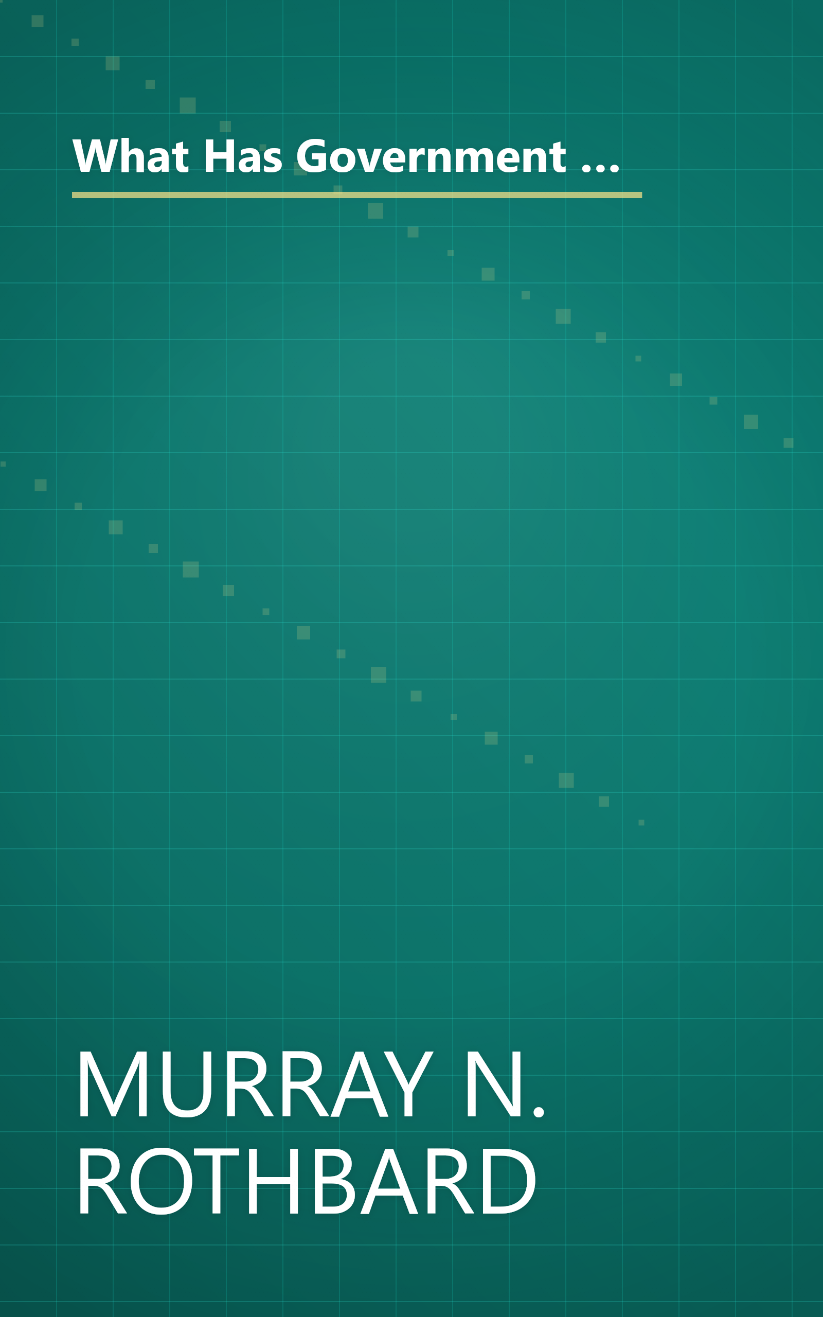 What Has Government Done To Our Money  And The Case For The 100 Percent Gold Dollar (10 Minute   Deep Dive Summary) book cover