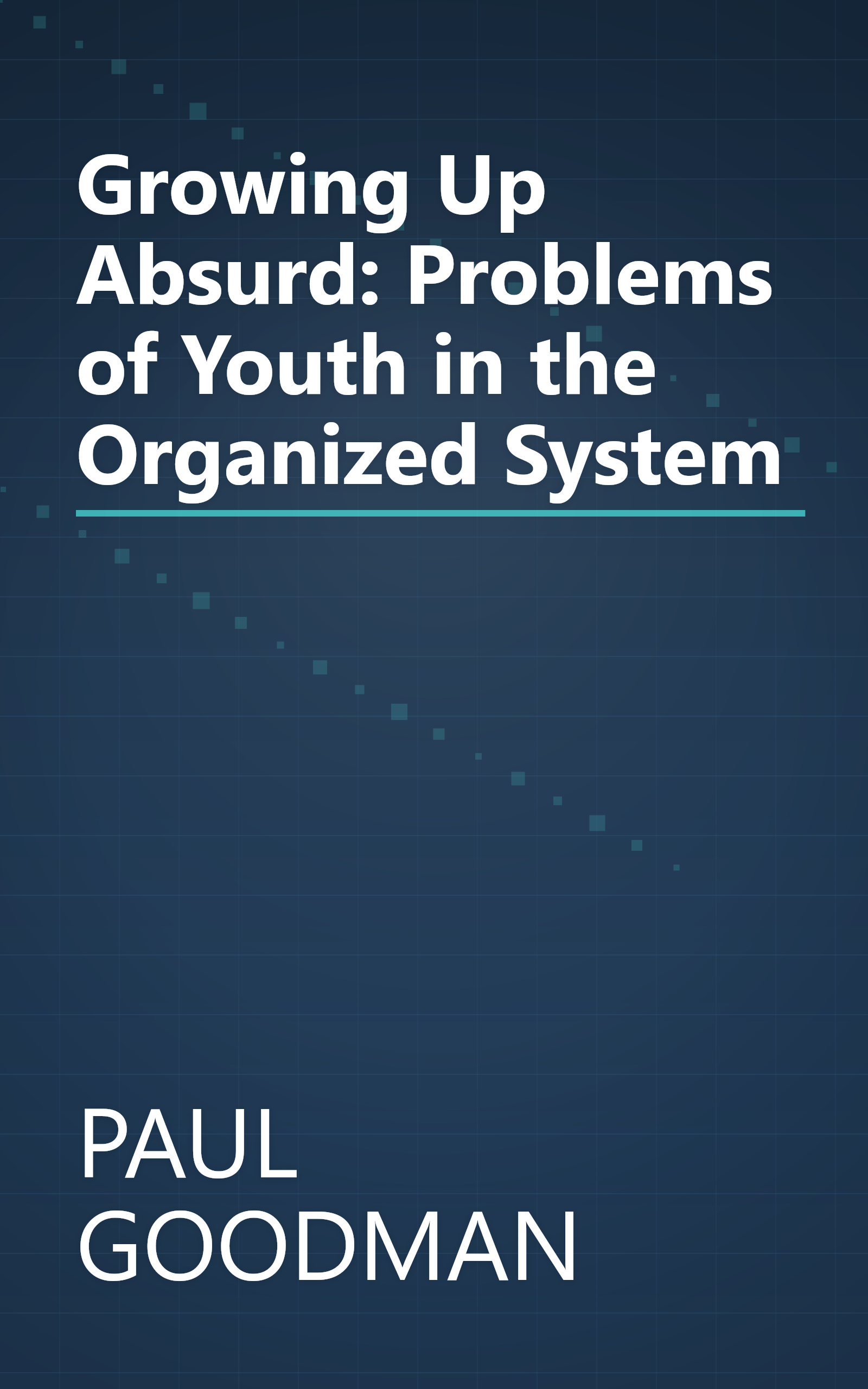Growing Up Absurd: Problems of Youth in the Organized System book cover
