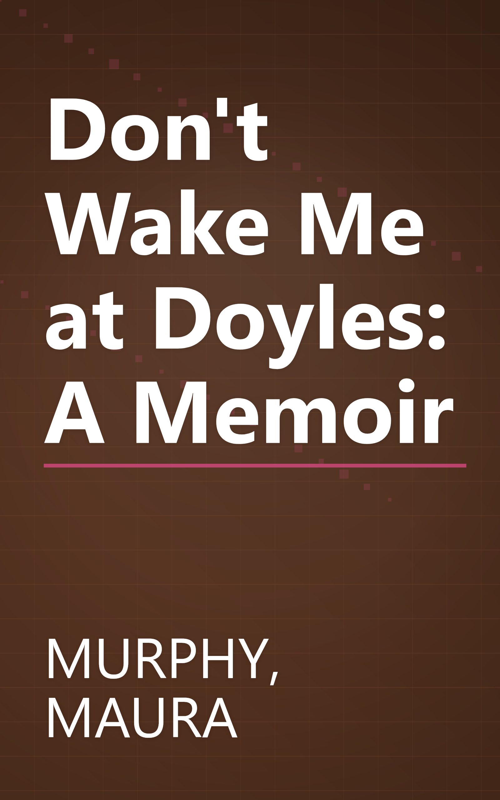 Don't Wake Me at Doyles: A Memoir book cover