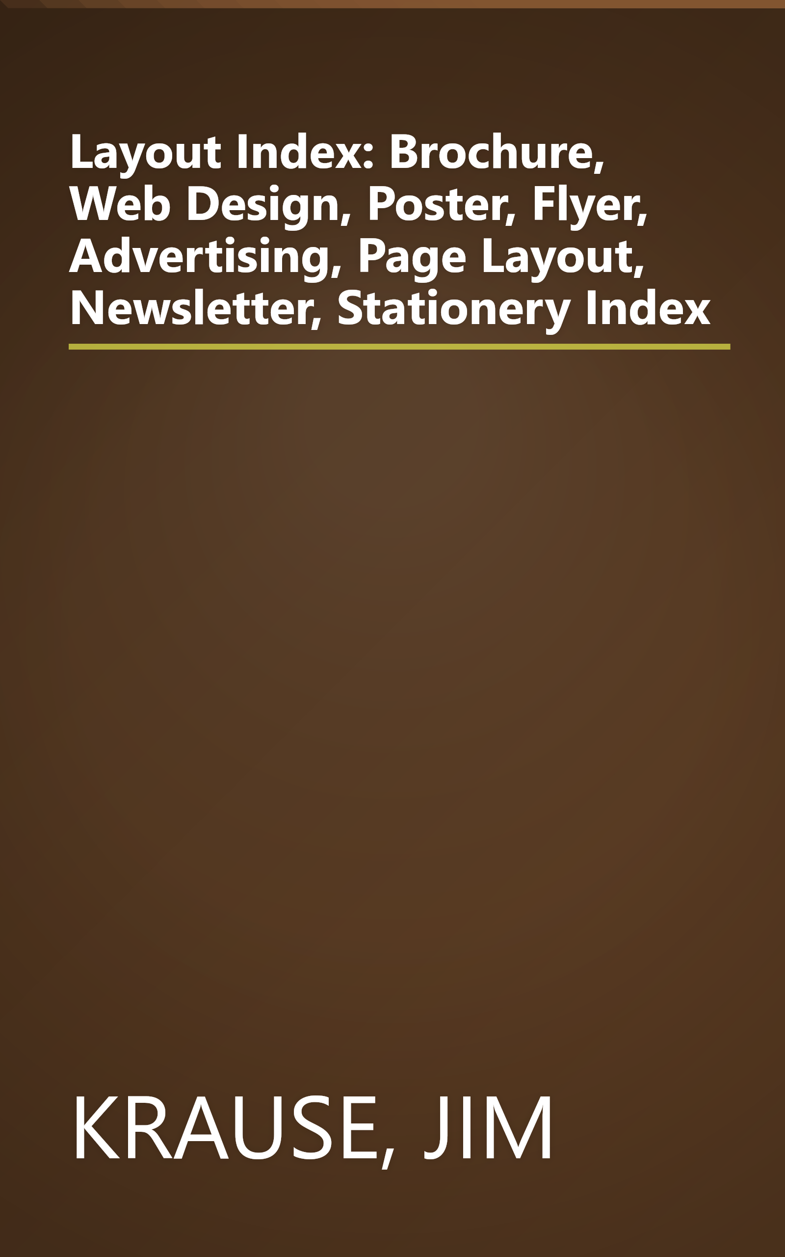 Layout Index: Brochure, Web Design, Poster, Flyer, Advertising, Page Layout, Newsletter, Stationery Index book cover