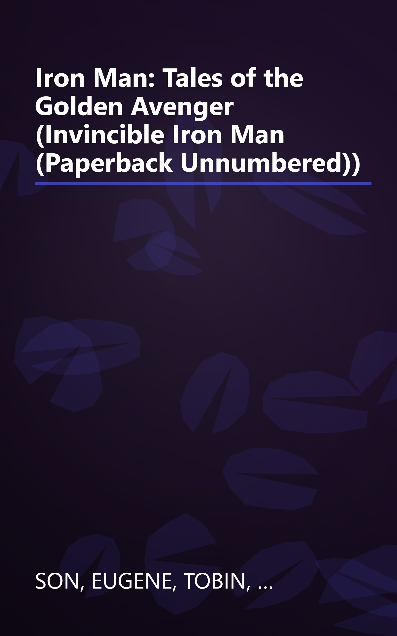 Iron Man: Tales of the Golden Avenger (Invincible Iron Man (Paperback Unnumbered)) book cover
