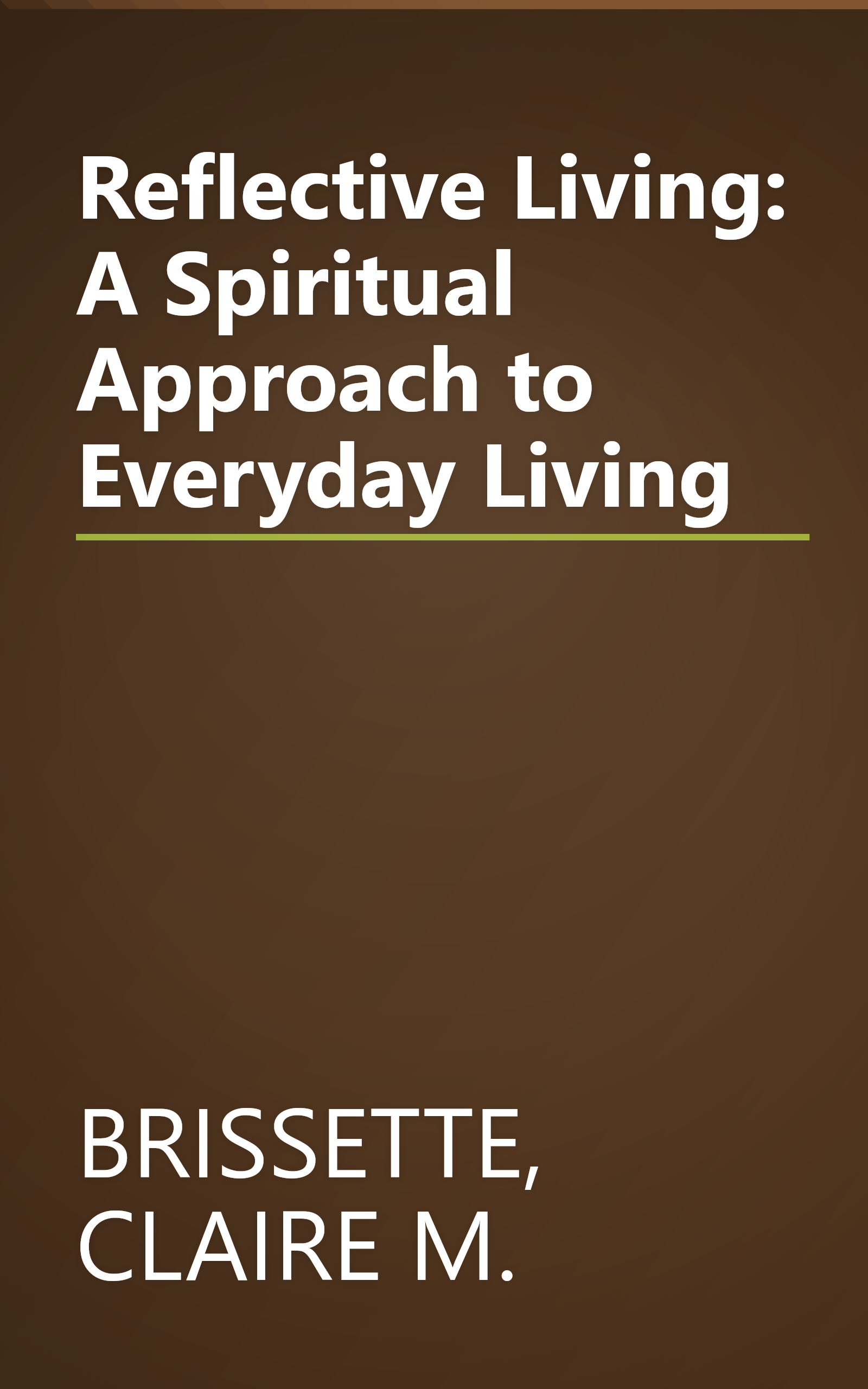 Reflective Living: A Spiritual Approach to Everyday Living book cover