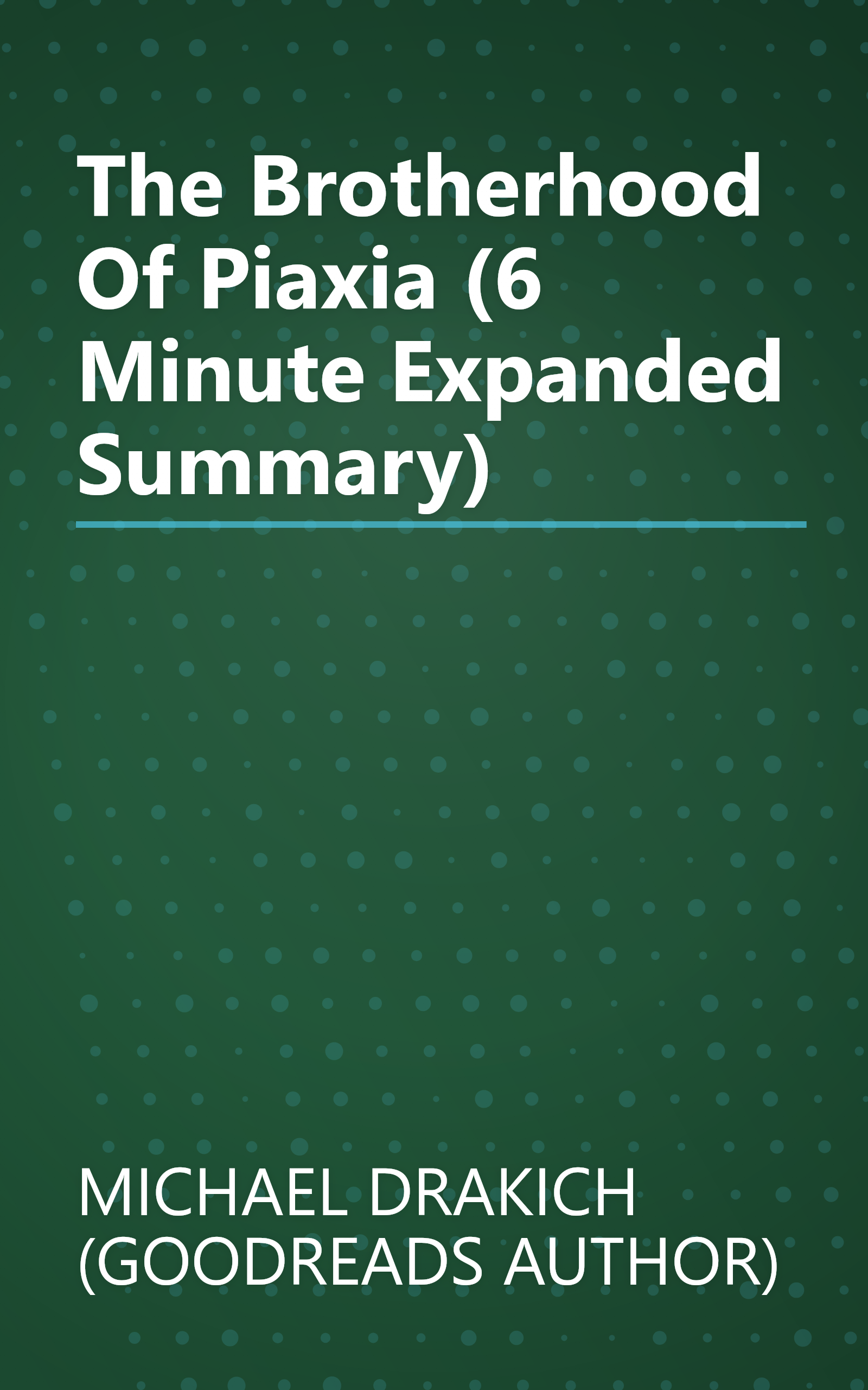 The Brotherhood Of Piaxia (6 Minute   Expanded Summary) book cover
