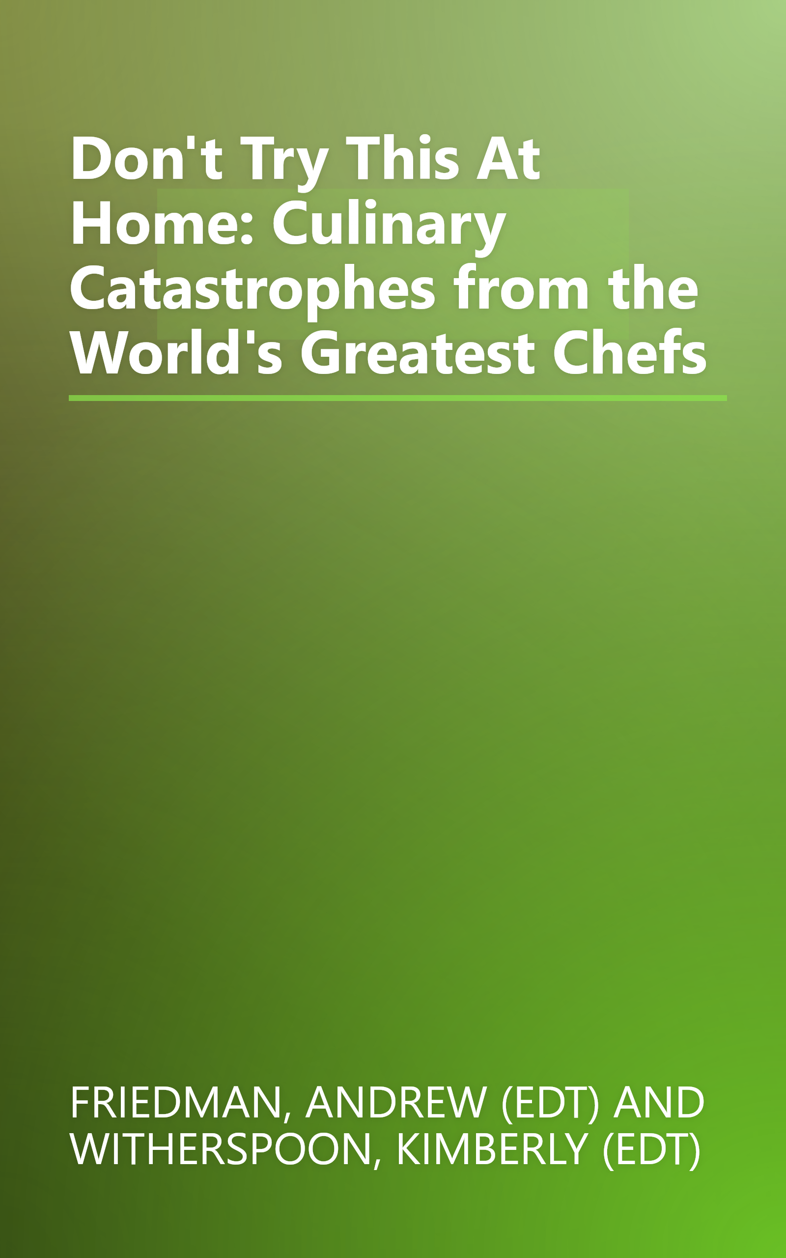 Don't Try This At Home: Culinary Catastrophes from the World's Greatest Chefs book cover