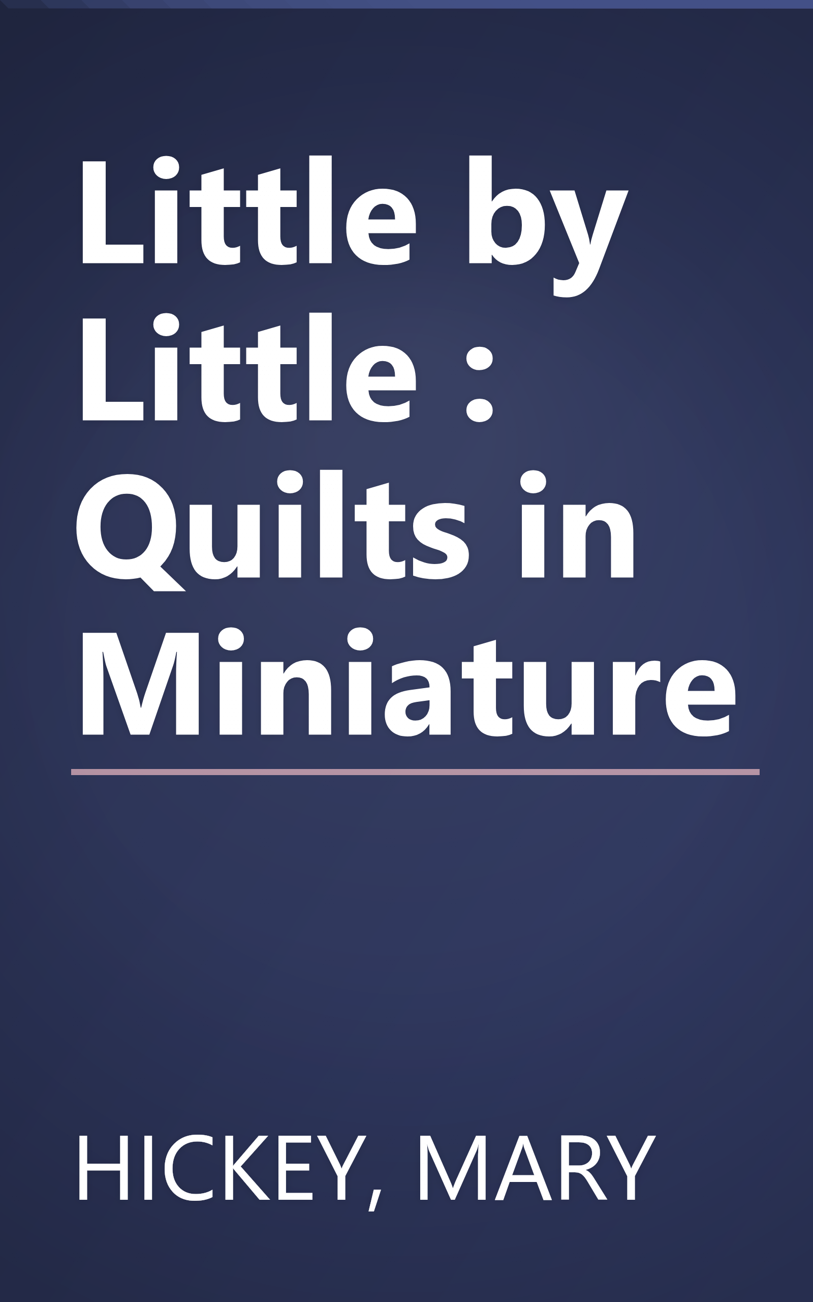 Little by Little : Quilts in Miniature book cover