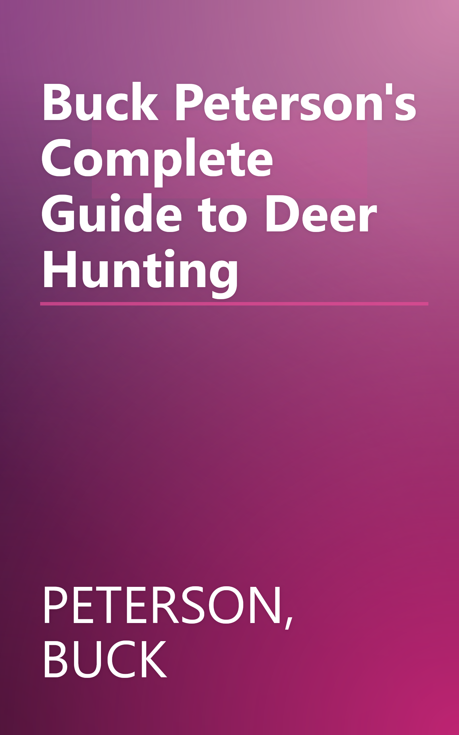Buck Peterson's Complete Guide to Deer Hunting book cover