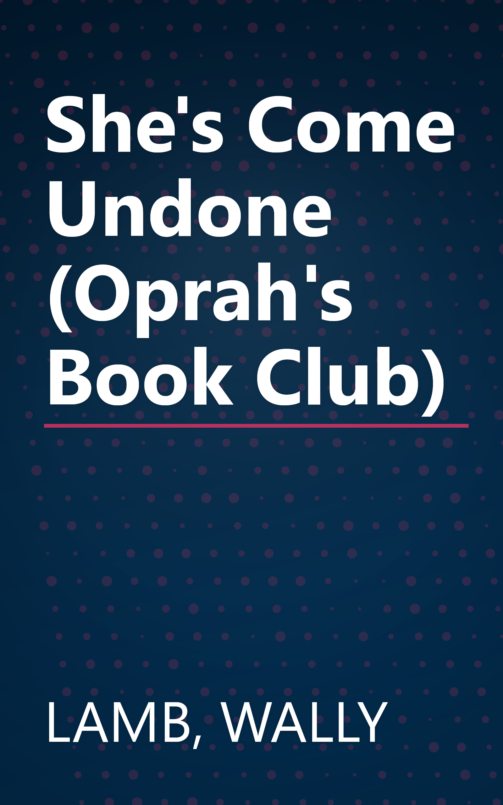 She's Come Undone (Oprah's Book Club) book cover
