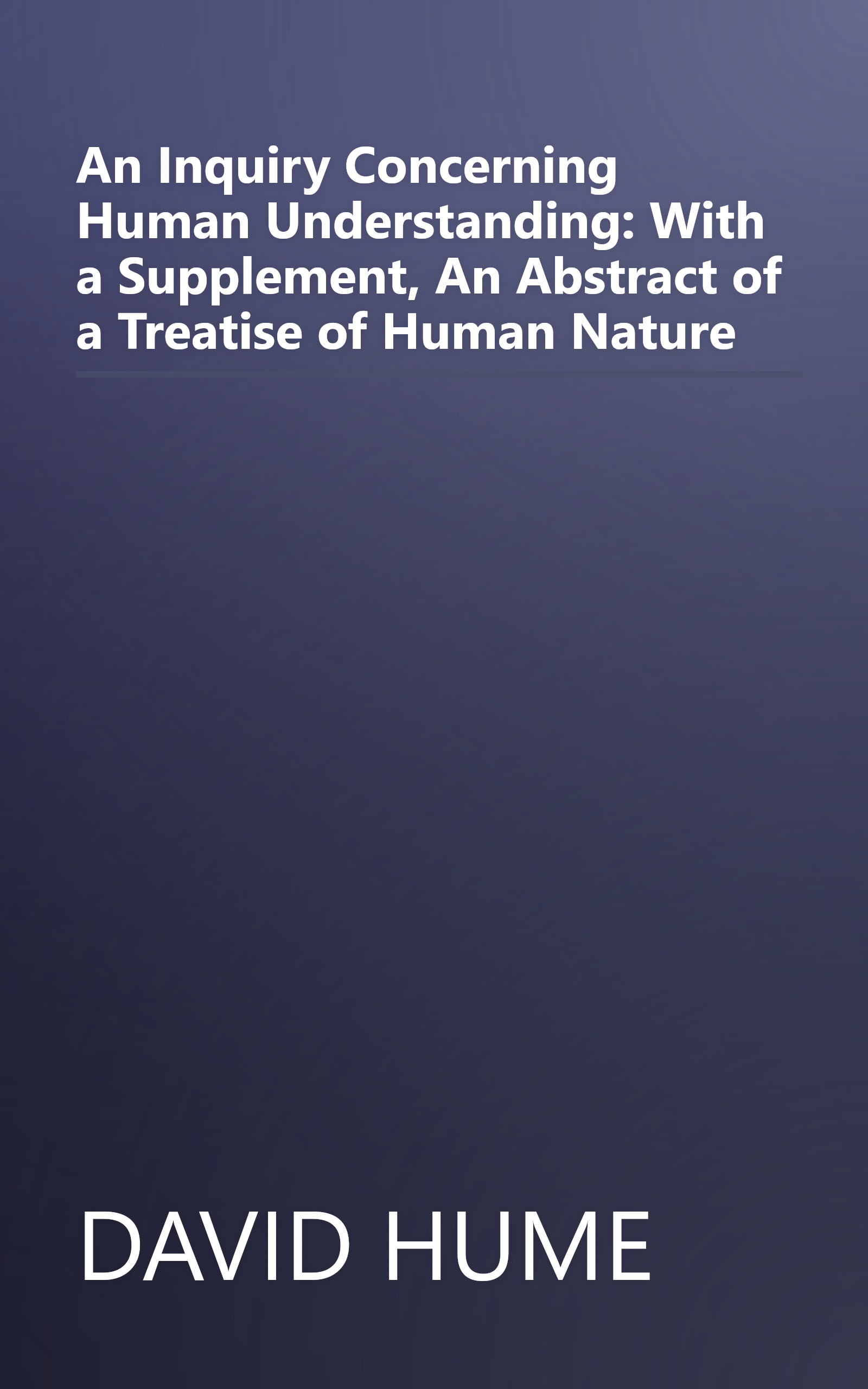 An Inquiry Concerning Human Understanding: With a Supplement, An Abstract of a Treatise of Human Nature book cover