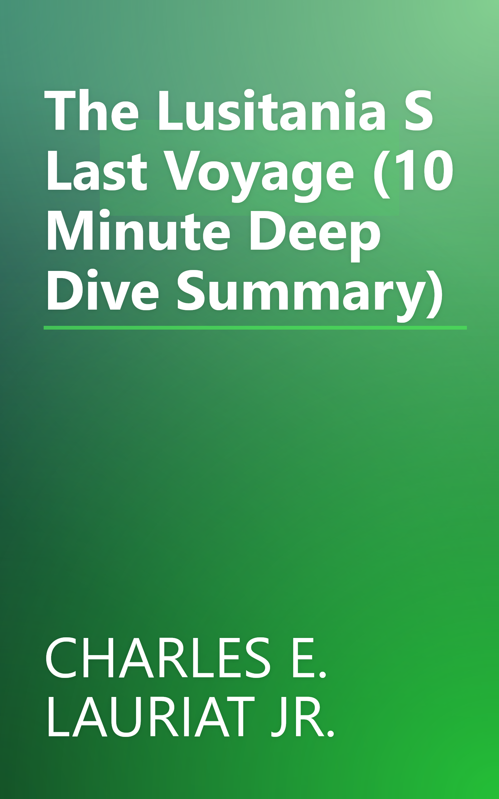 The Lusitania S Last Voyage (10 Minute   Deep Dive Summary) book cover