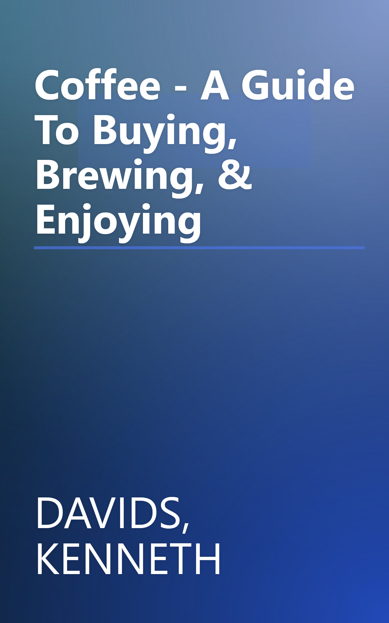 Coffee - A Guide To Buying, Brewing, & Enjoying book cover
