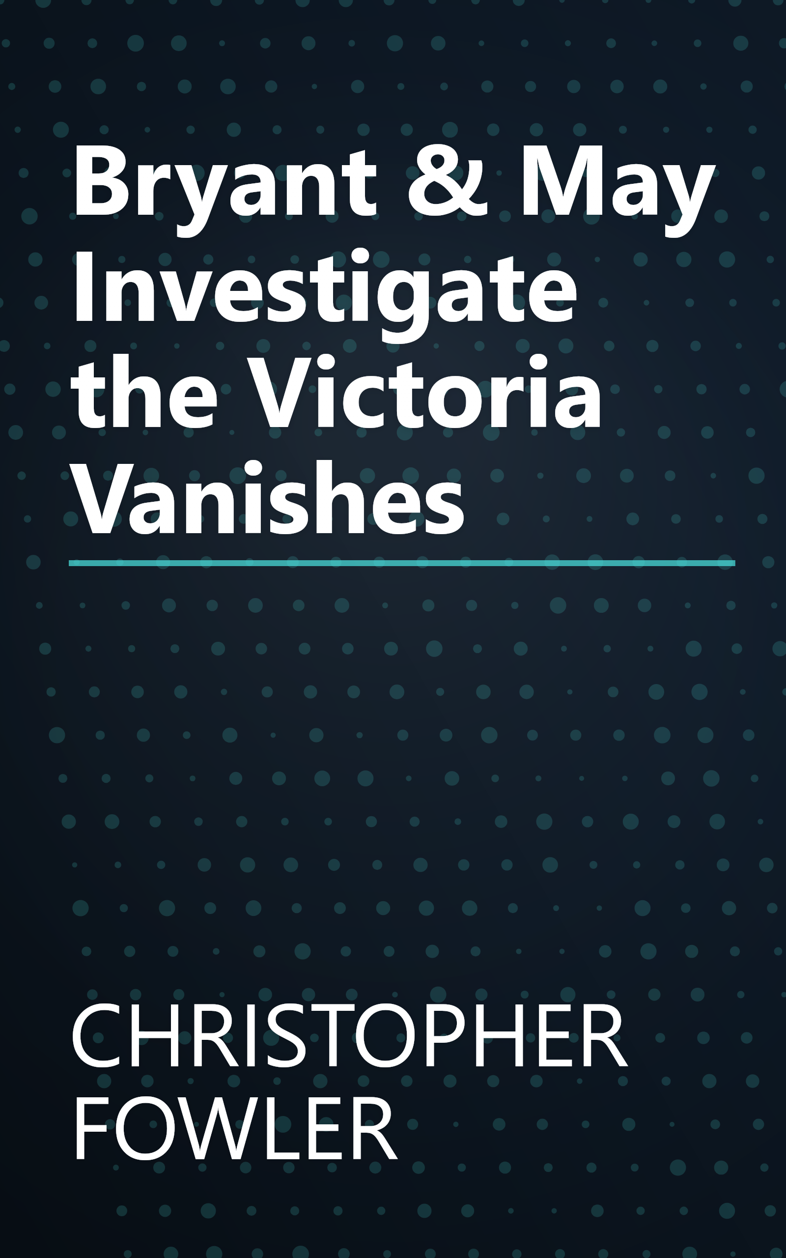 Bryant & May Investigate the Victoria Vanishes book cover