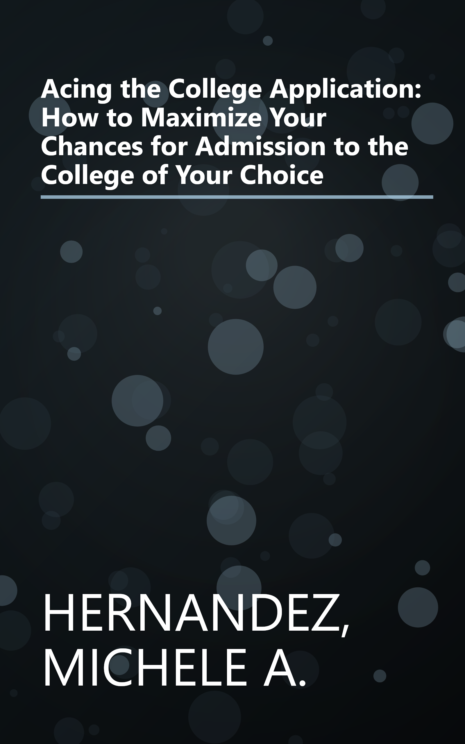 Acing the College Application: How to Maximize Your Chances for Admission to the College of Your Choice book cover