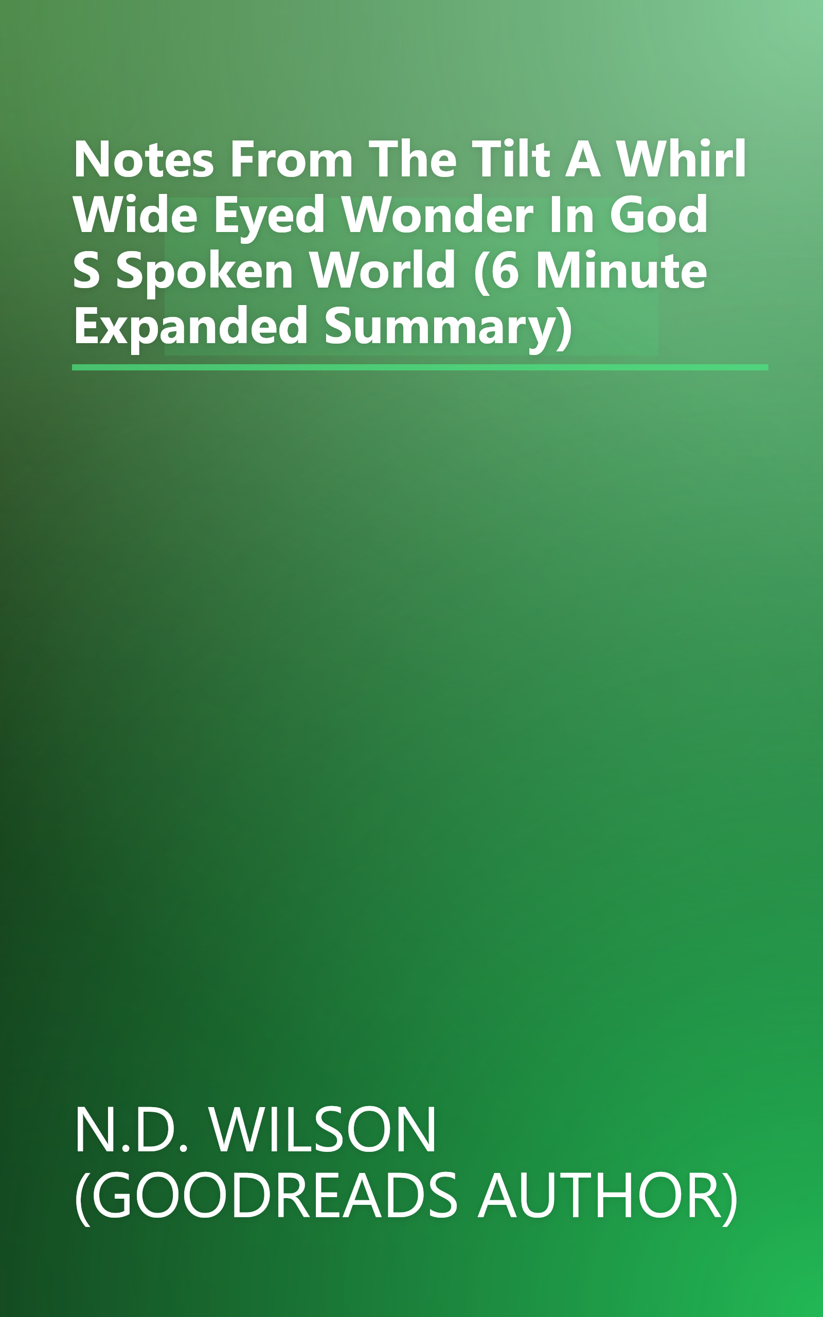 Notes From The Tilt A Whirl  Wide Eyed Wonder In God S Spoken World (6 Minute   Expanded Summary) book cover