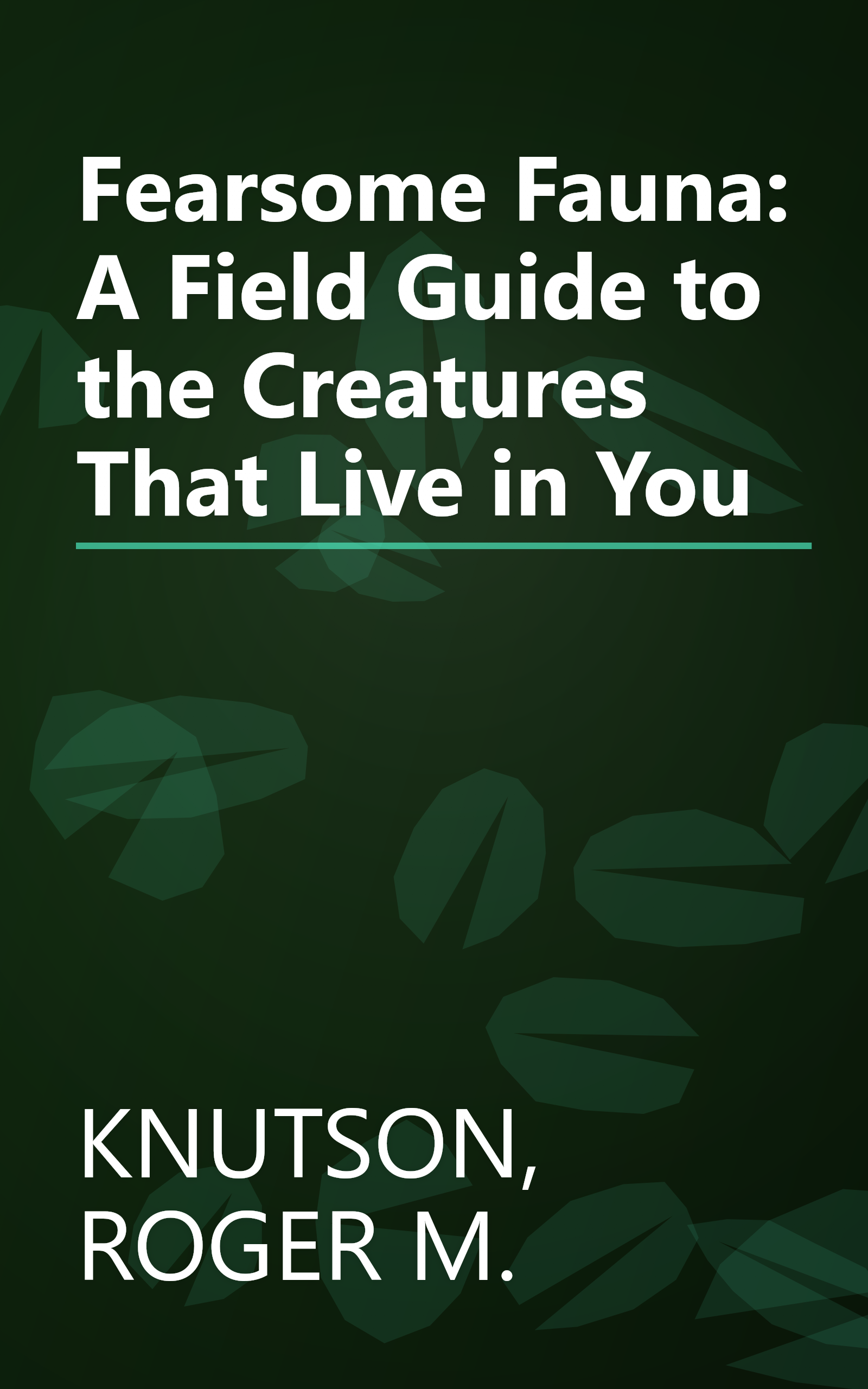 Fearsome Fauna: A Field Guide to the Creatures That Live in You book cover