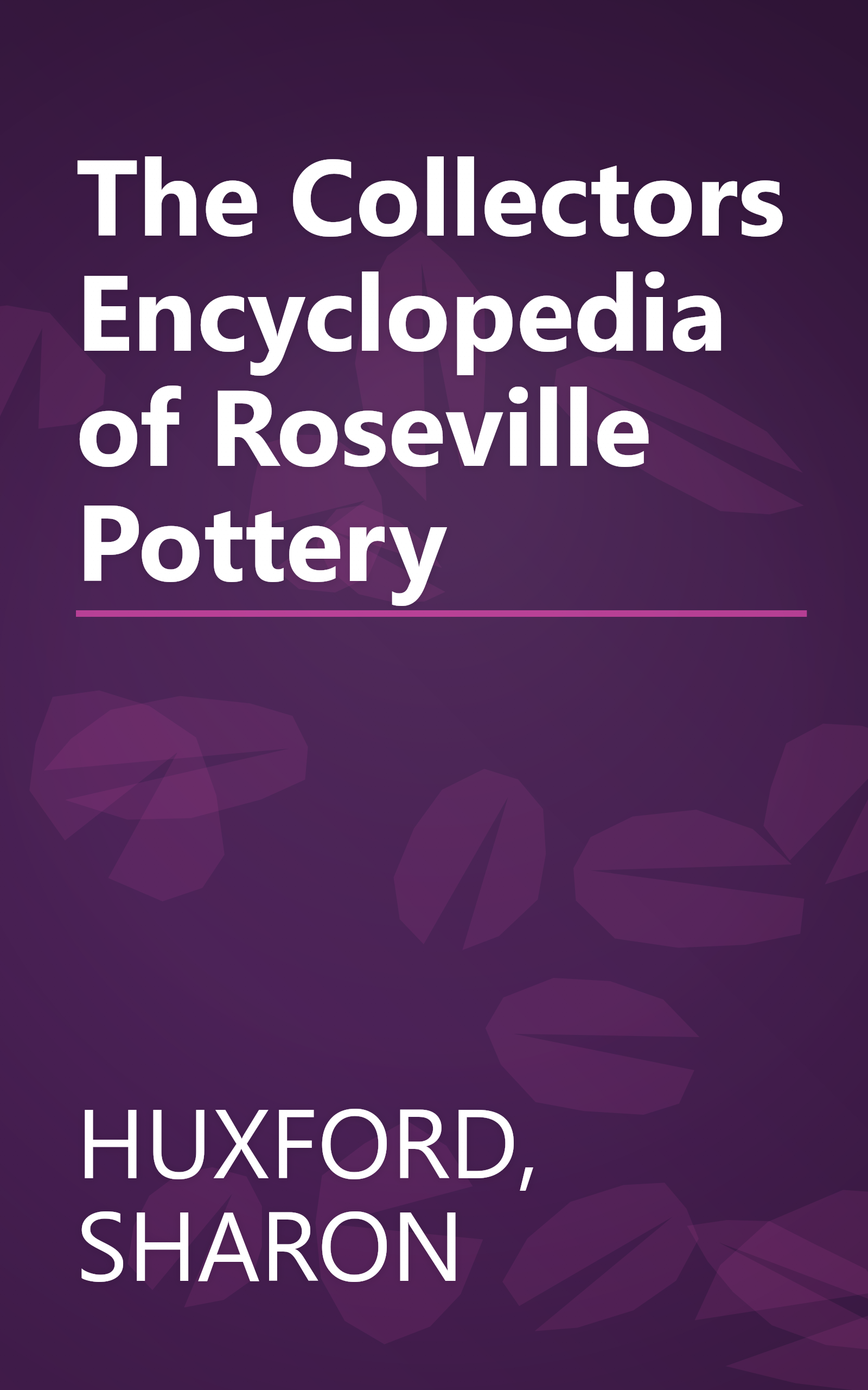 The Collectors Encyclopedia of Roseville Pottery book cover