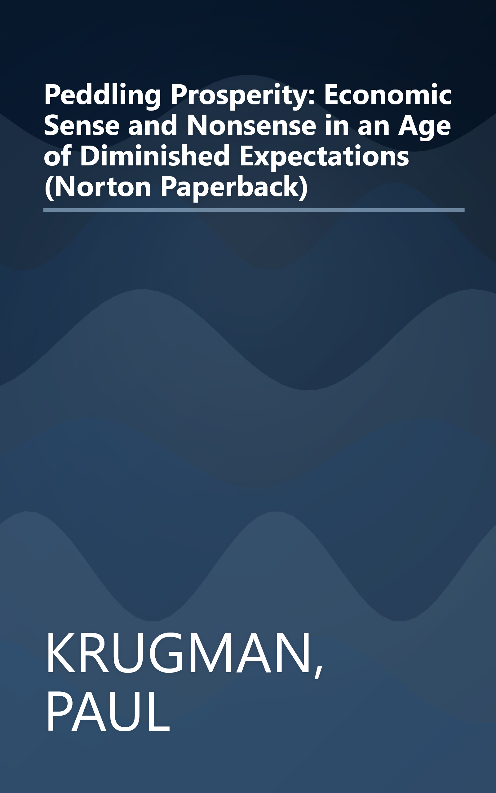 Peddling Prosperity: Economic Sense and Nonsense in an Age of Diminished Expectations (Norton Paperback) book cover