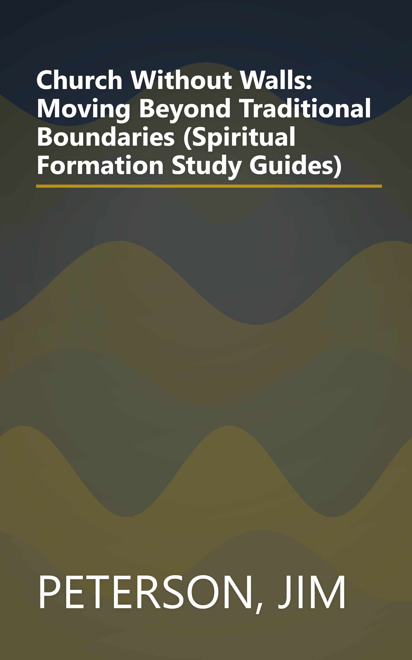 Church Without Walls: Moving Beyond Traditional Boundaries (Spiritual Formation Study Guides) book cover