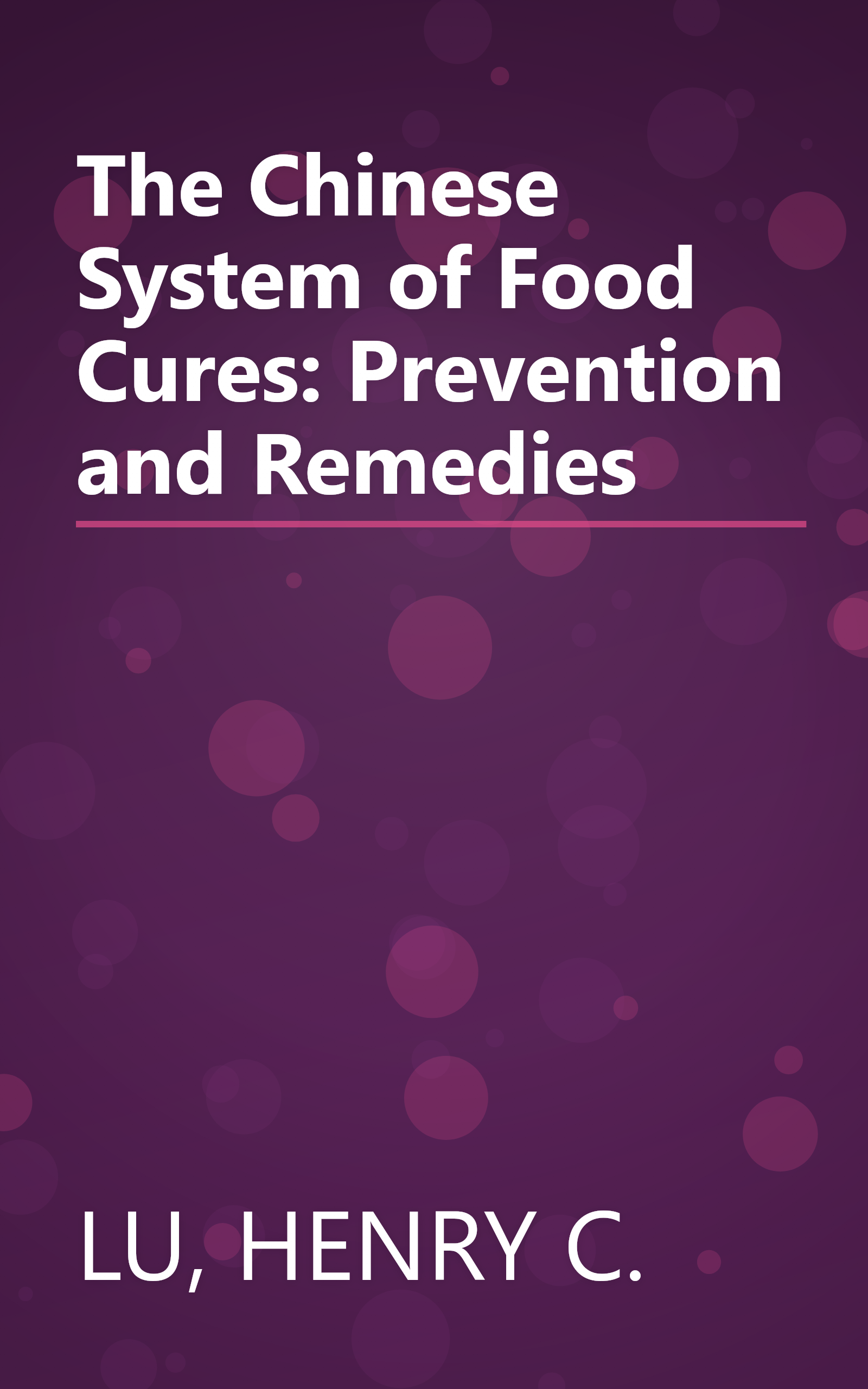 The Chinese System of Food Cures: Prevention and Remedies book cover