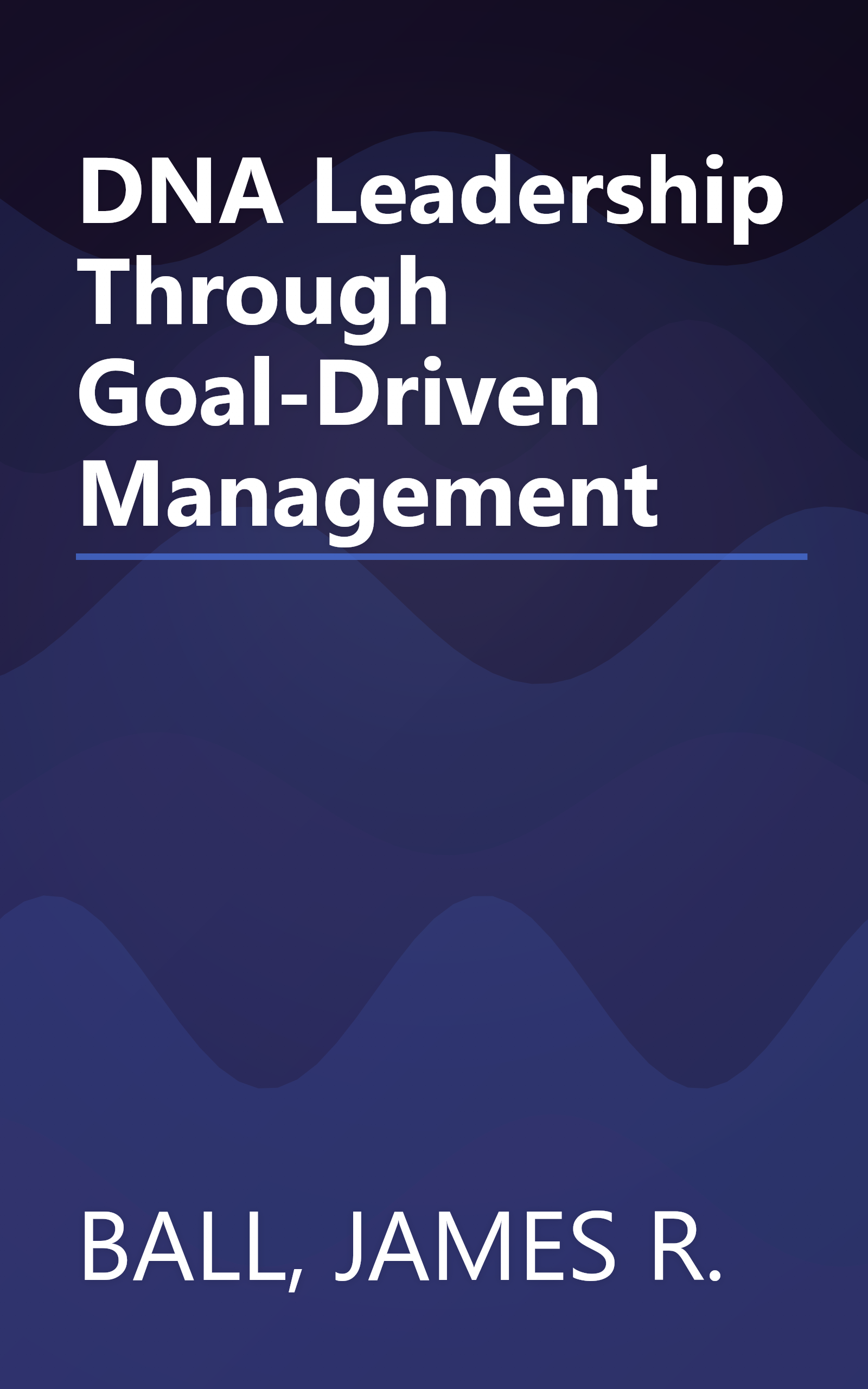 DNA Leadership Through Goal-Driven Management book cover