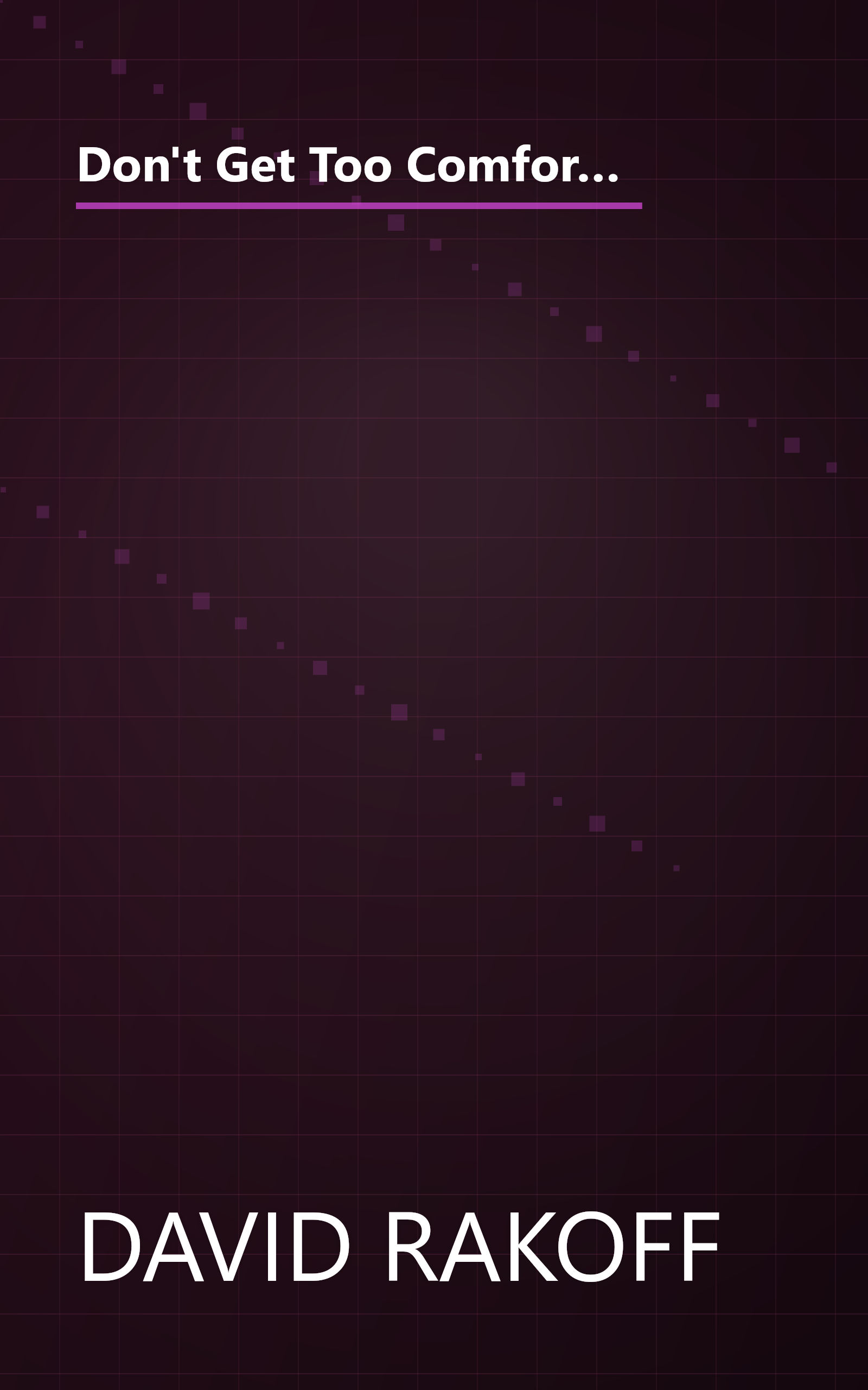 Don't Get Too Comfortable: The Indignities of Coach Class, The Torments of Low Thread Count, The Never-Ending Quest for Artisanal Olive Oil, and Other First World Problems book cover