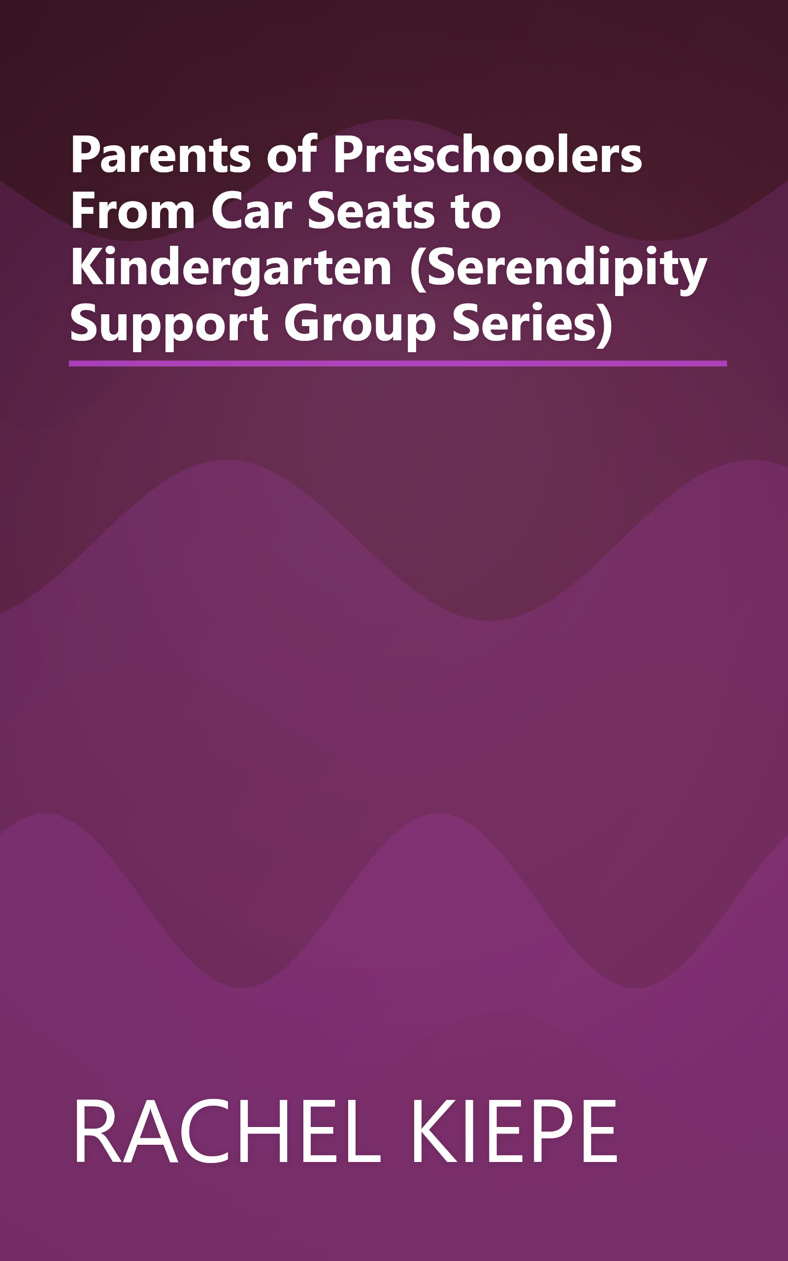 Parents of Preschoolers From Car Seats to Kindergarten (Serendipity Support Group Series) book cover