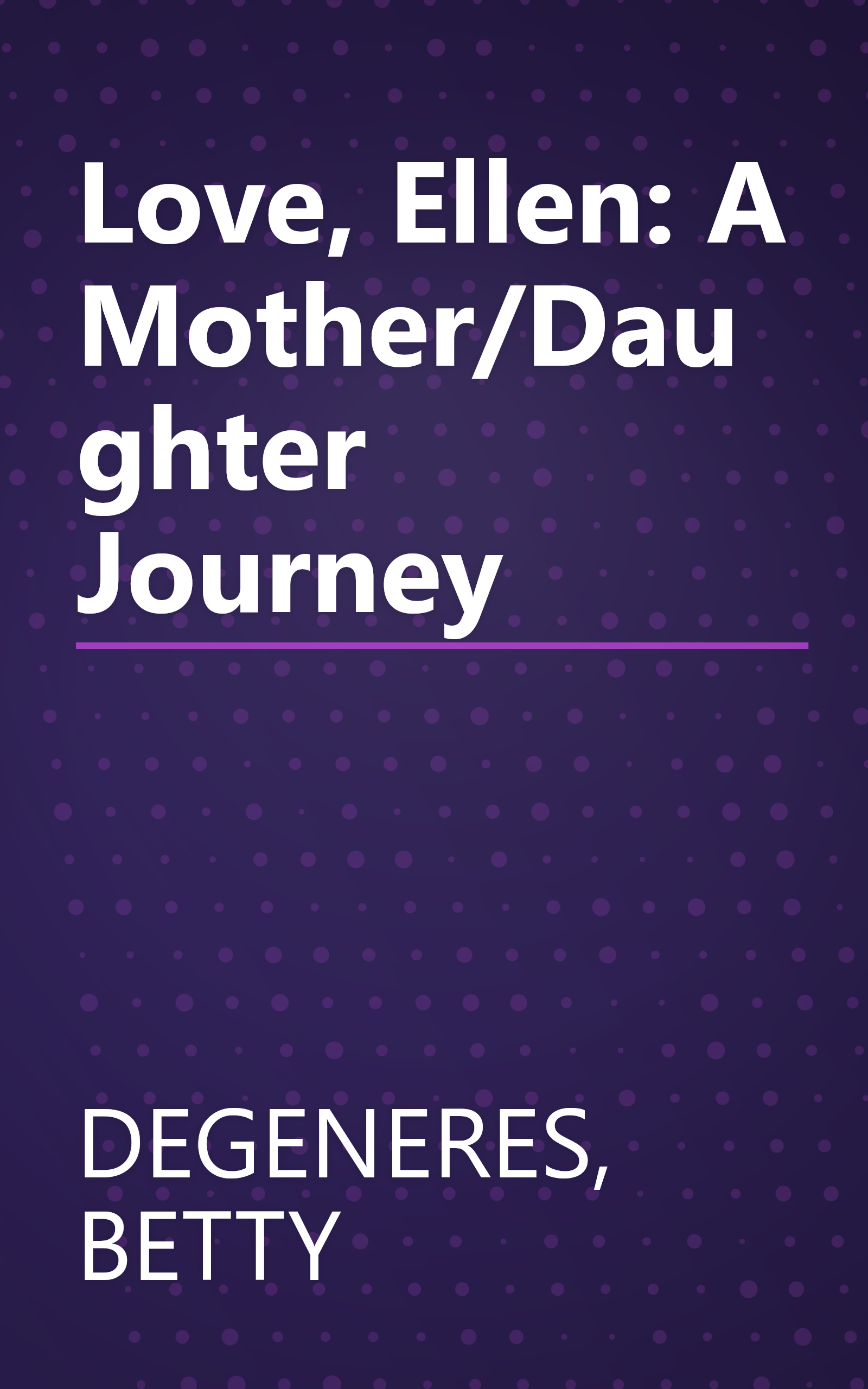 Love, Ellen: A Mother/Daughter Journey book cover