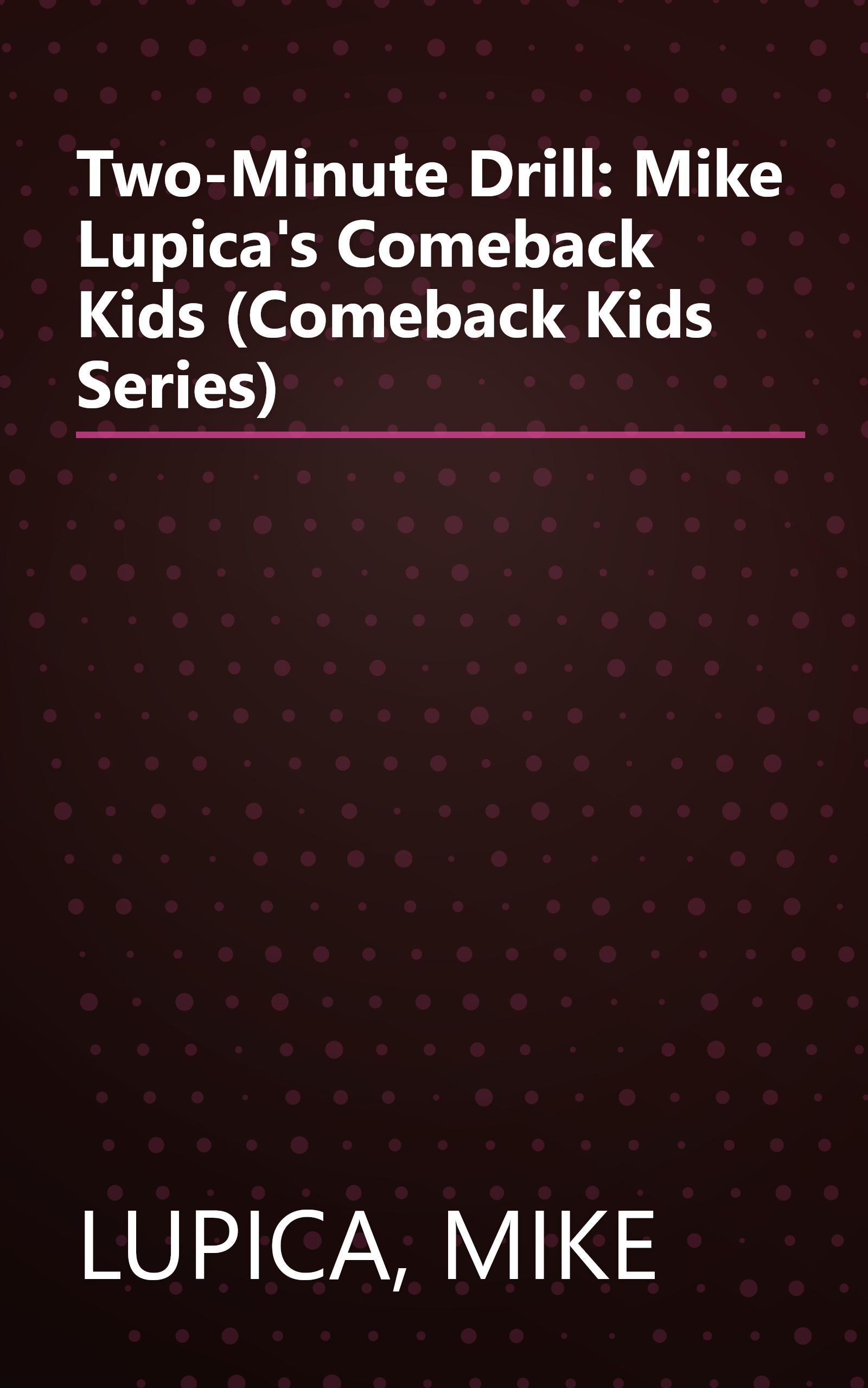 Two-Minute Drill: Mike Lupica's Comeback Kids (Comeback Kids Series) book cover