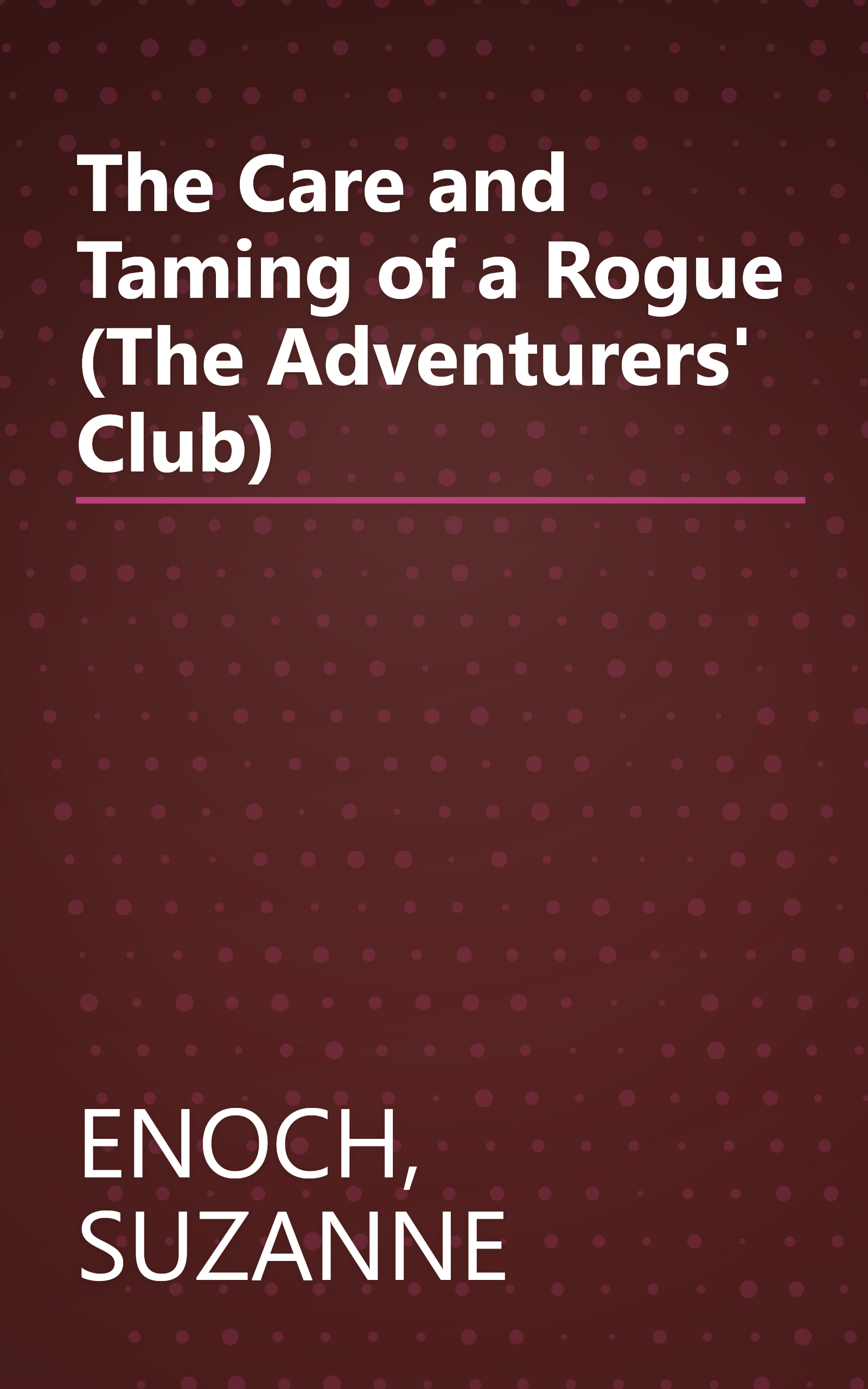 The Care and Taming of a Rogue (The Adventurers' Club) book cover
