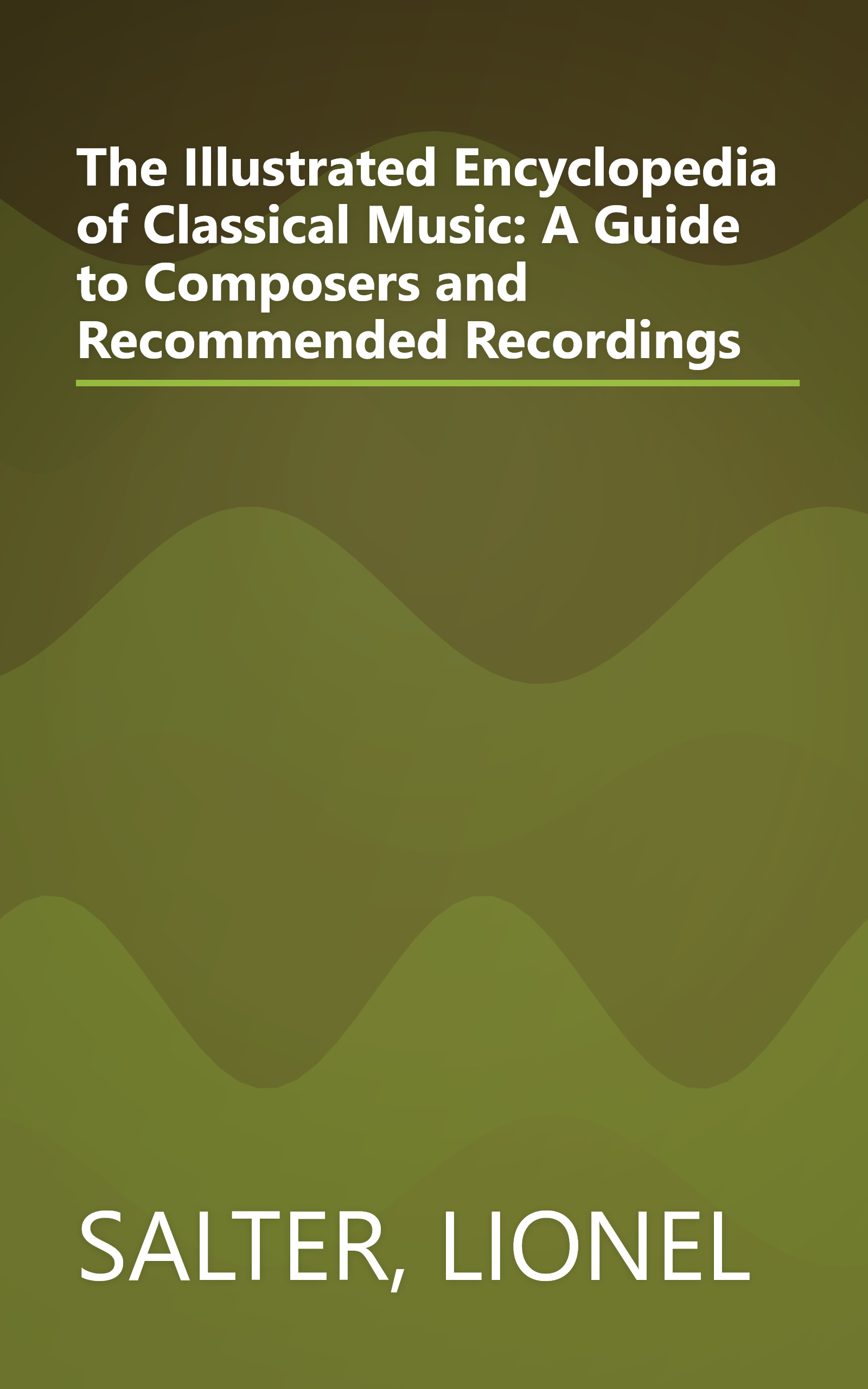 The Illustrated Encyclopedia of Classical Music: A Guide to Composers and Recommended Recordings book cover