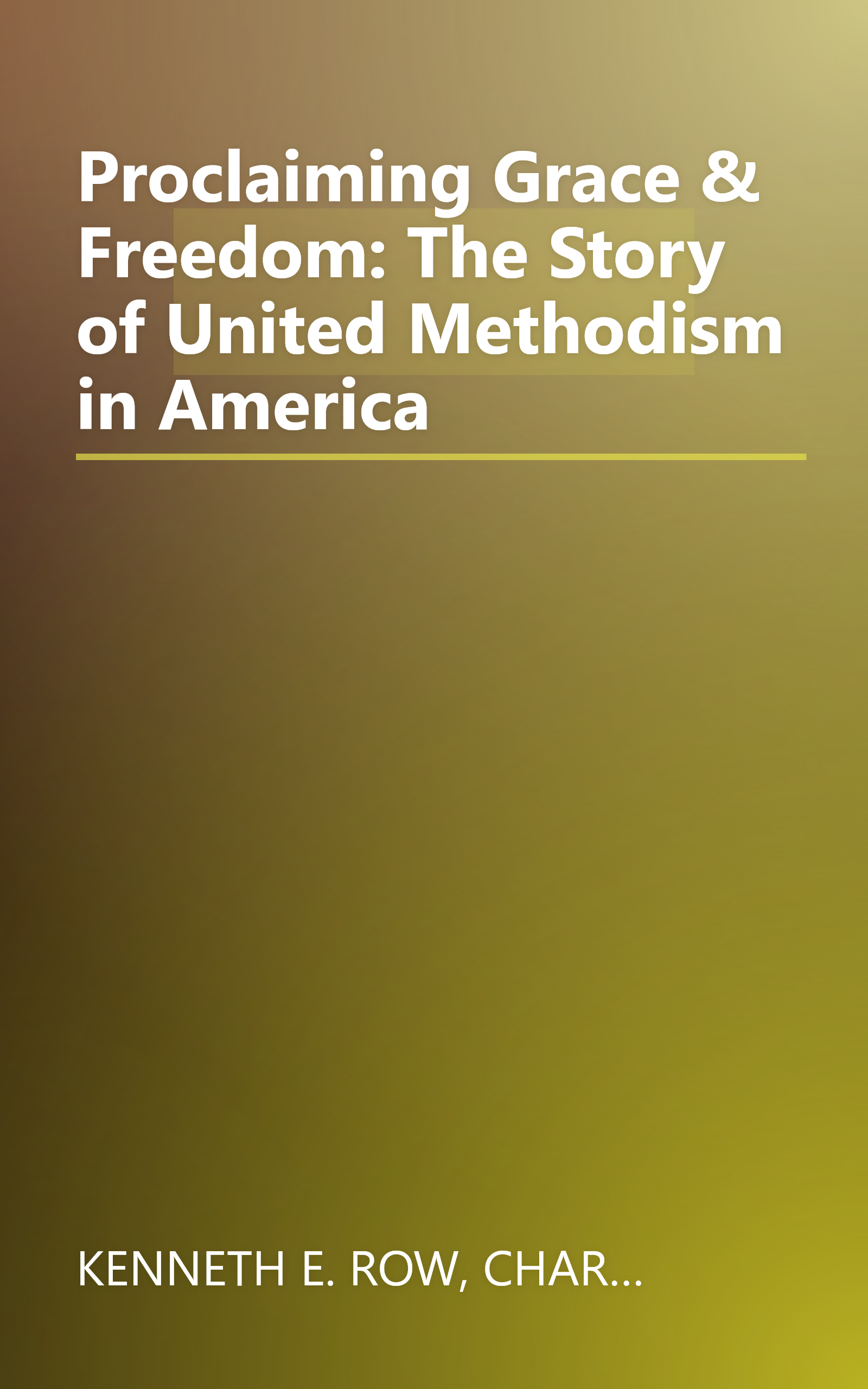 Proclaiming Grace & Freedom: The Story of United Methodism in America book cover
