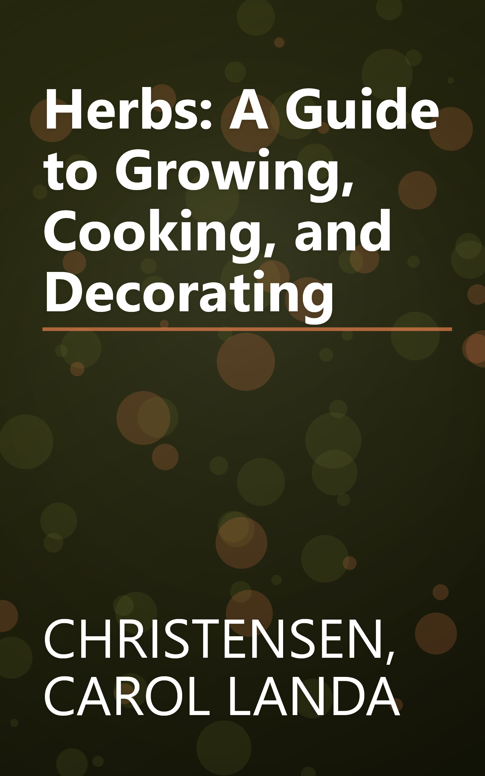 Herbs: A Guide to Growing, Cooking, and Decorating book cover